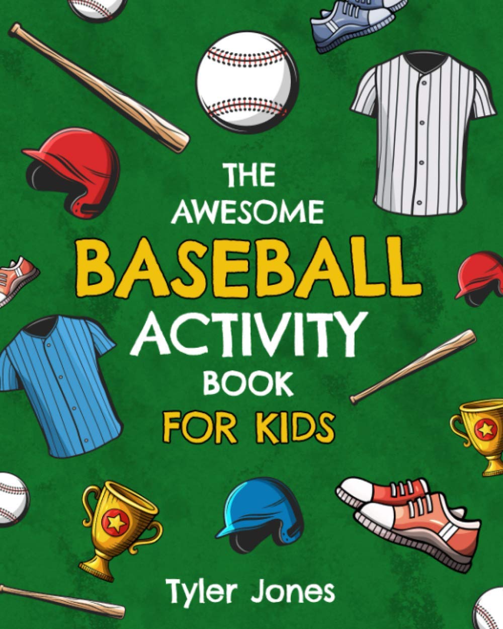 The Awesome Baseball Activity Book for Kids by Tyler Jones | Goodreads