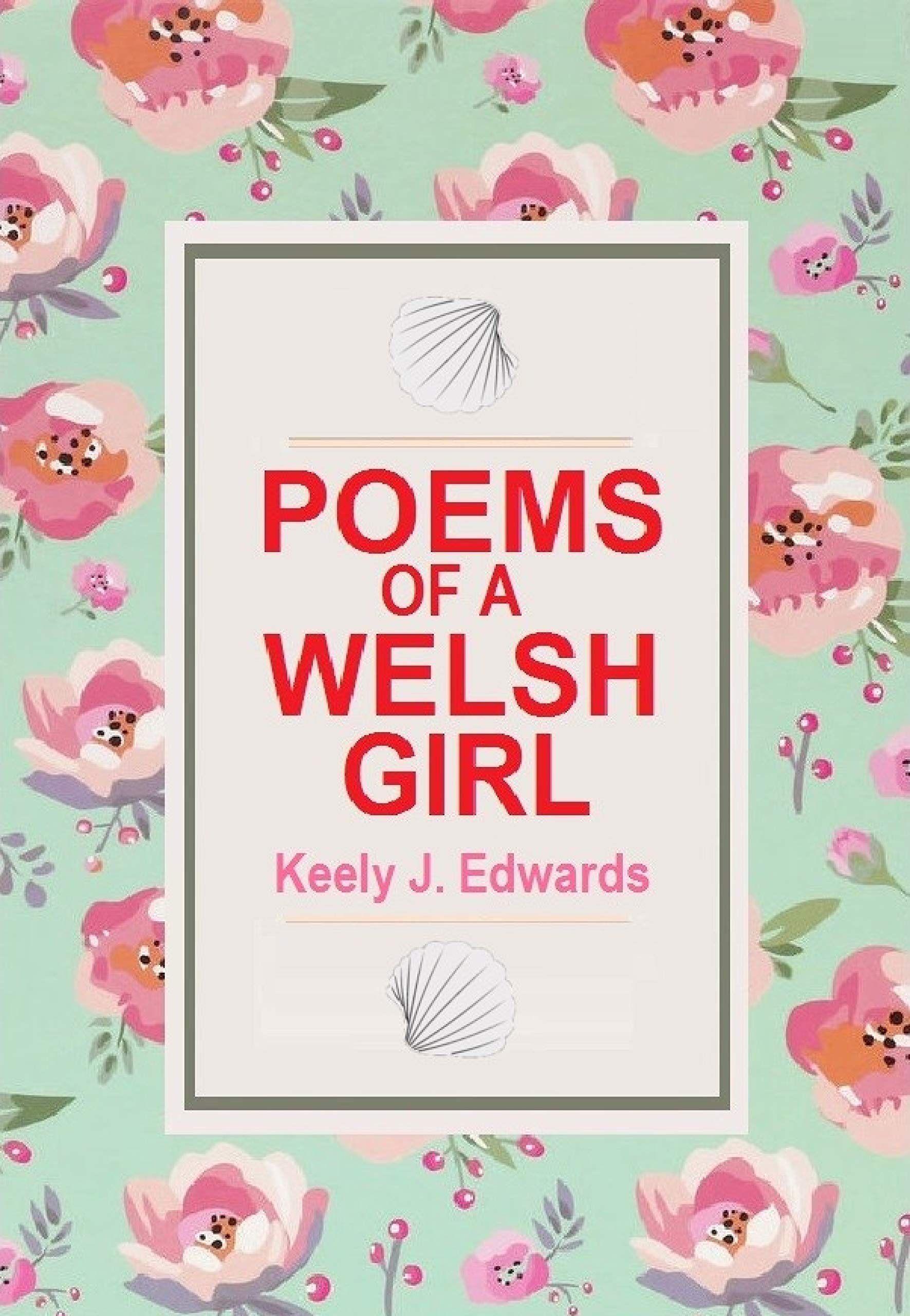 Poems of a Welsh Girl by Keely J. Edwards | Goodreads