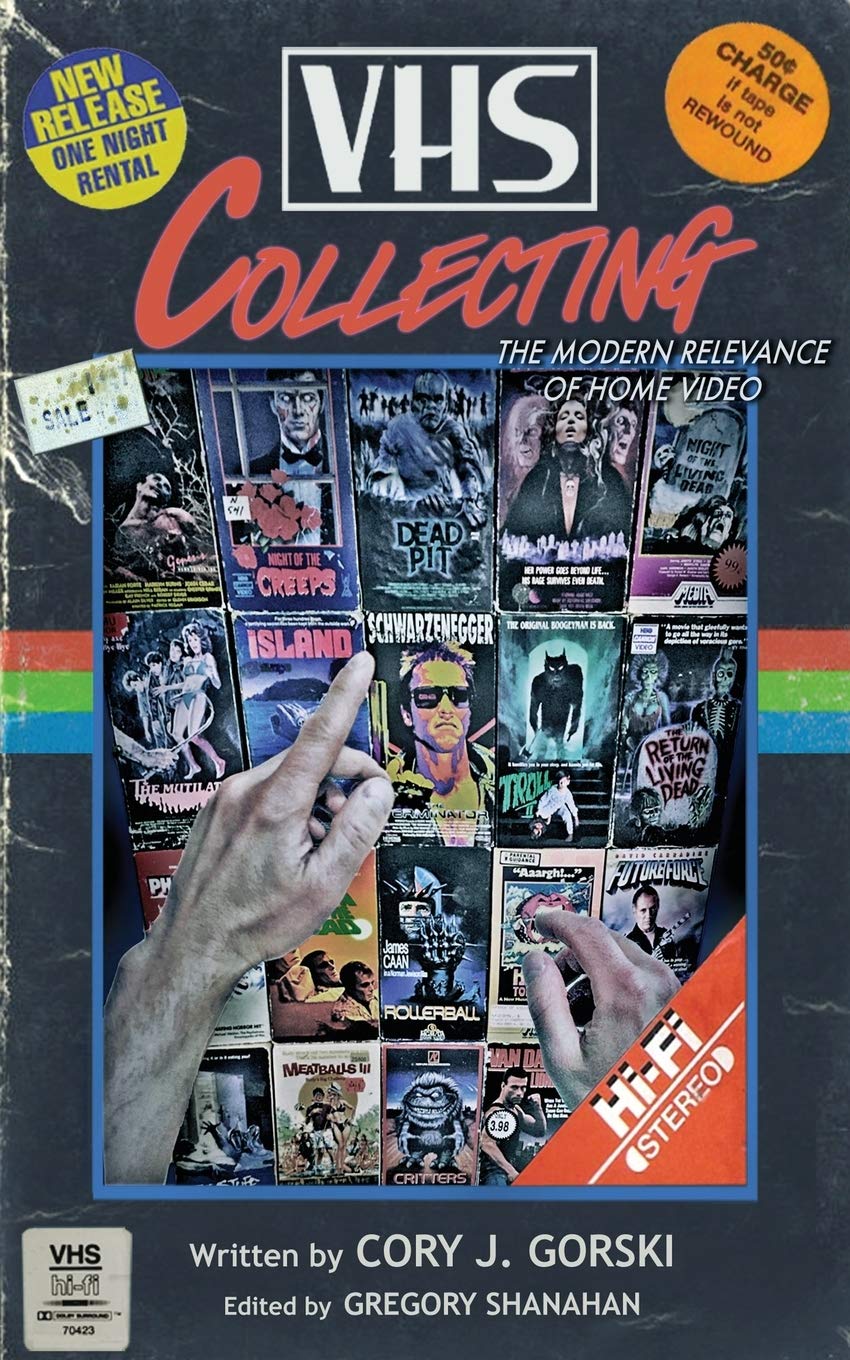 VHS Collecting: The Modern Relevance of Home Video by Cory J. Gorski ...