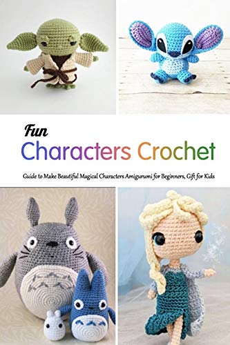 Fun Characters Crochet: Guide to Make Beautiful Magical Characters ...