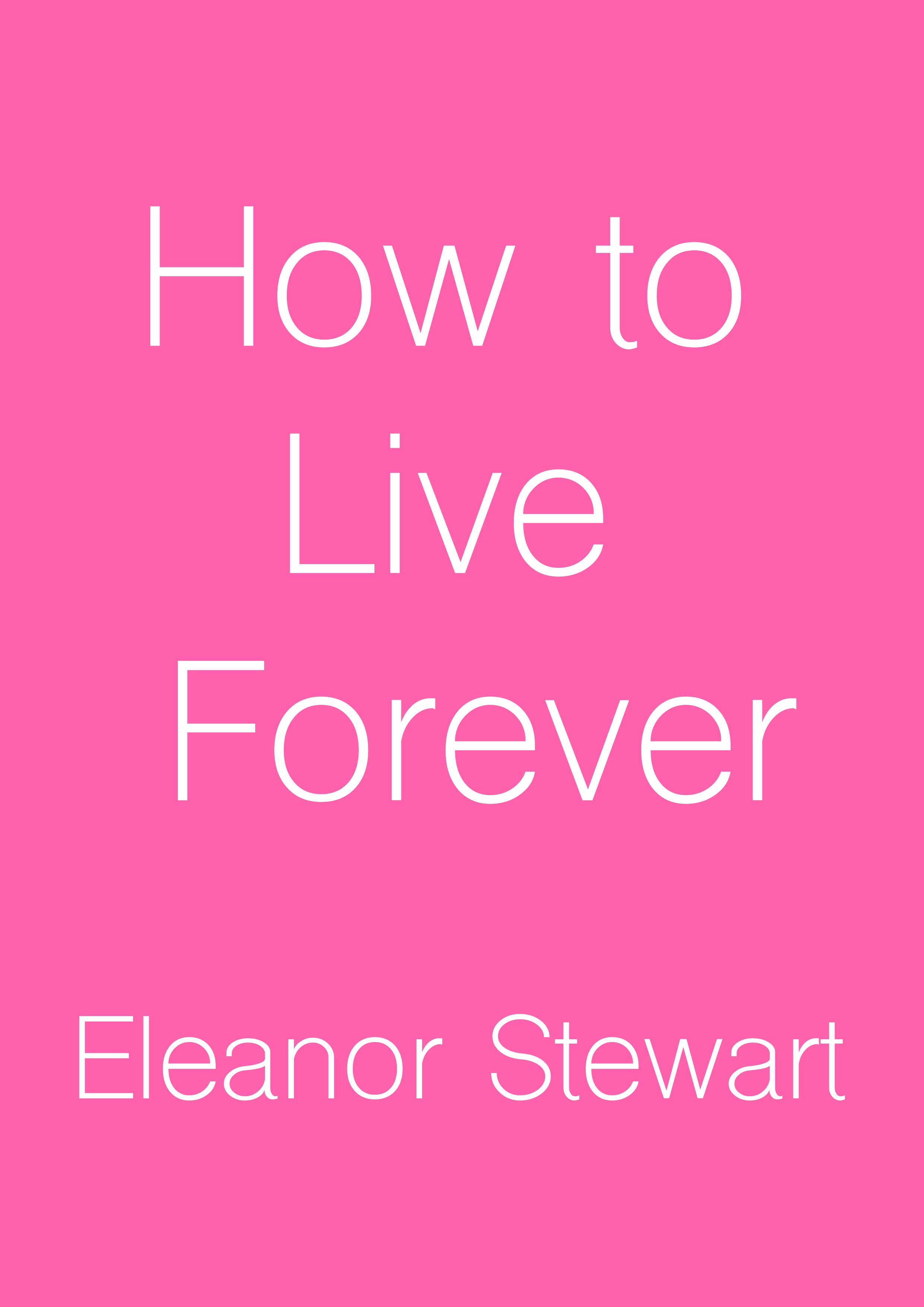 How to Live Forever by Eleanor Stewart | Goodreads