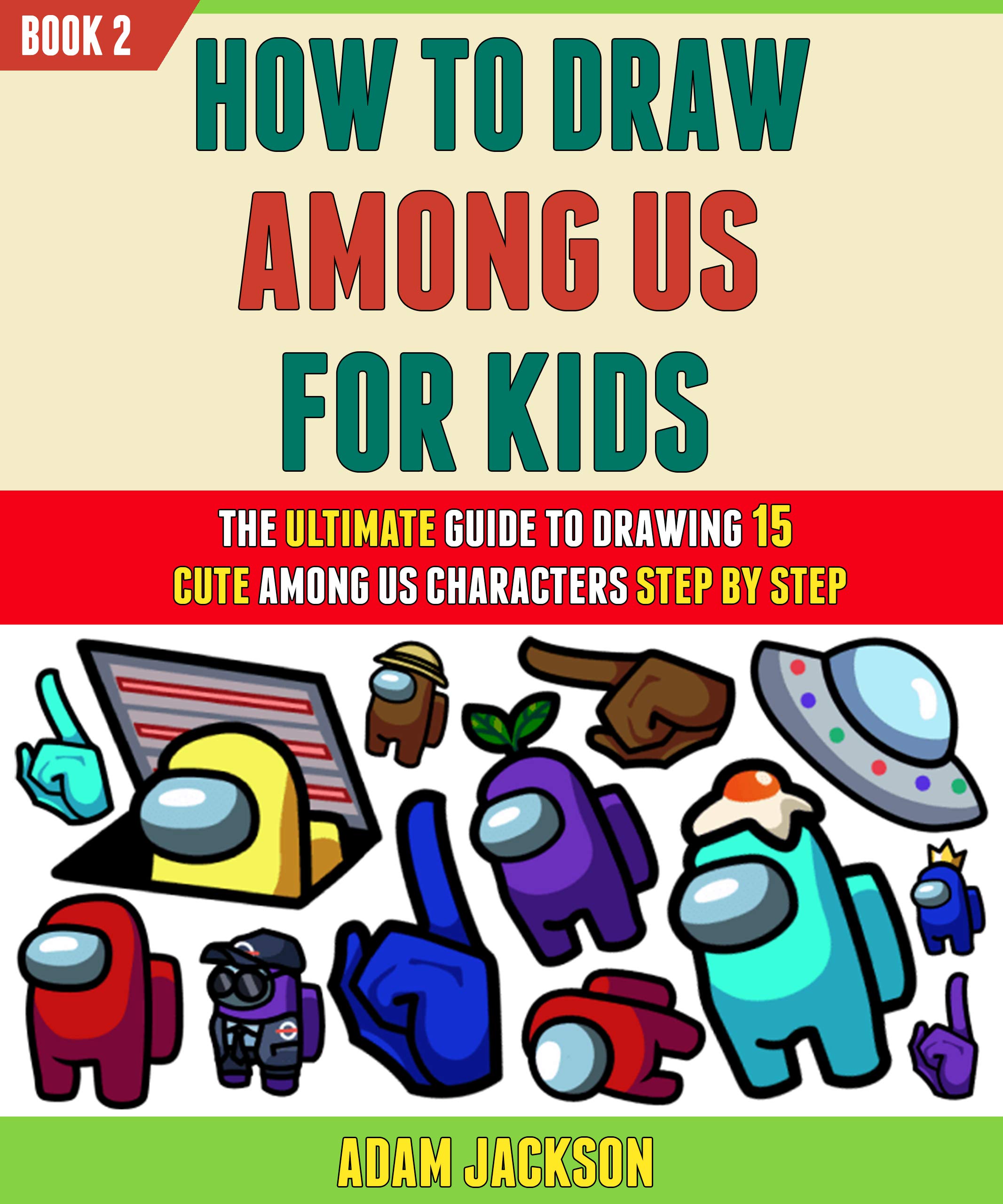 How To Draw Among Us For Kids: The Ultimate Guide To Drawing 15 Cute ...