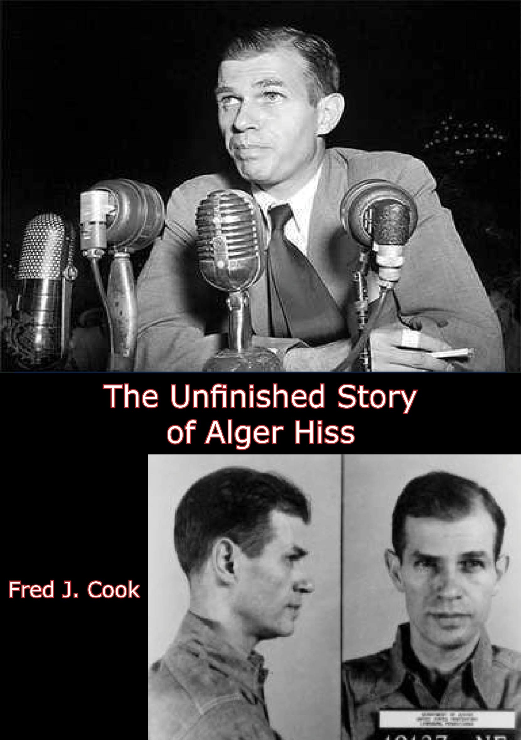 The Unfinished Story of Alger Hiss by Fred J. Cook | Goodreads