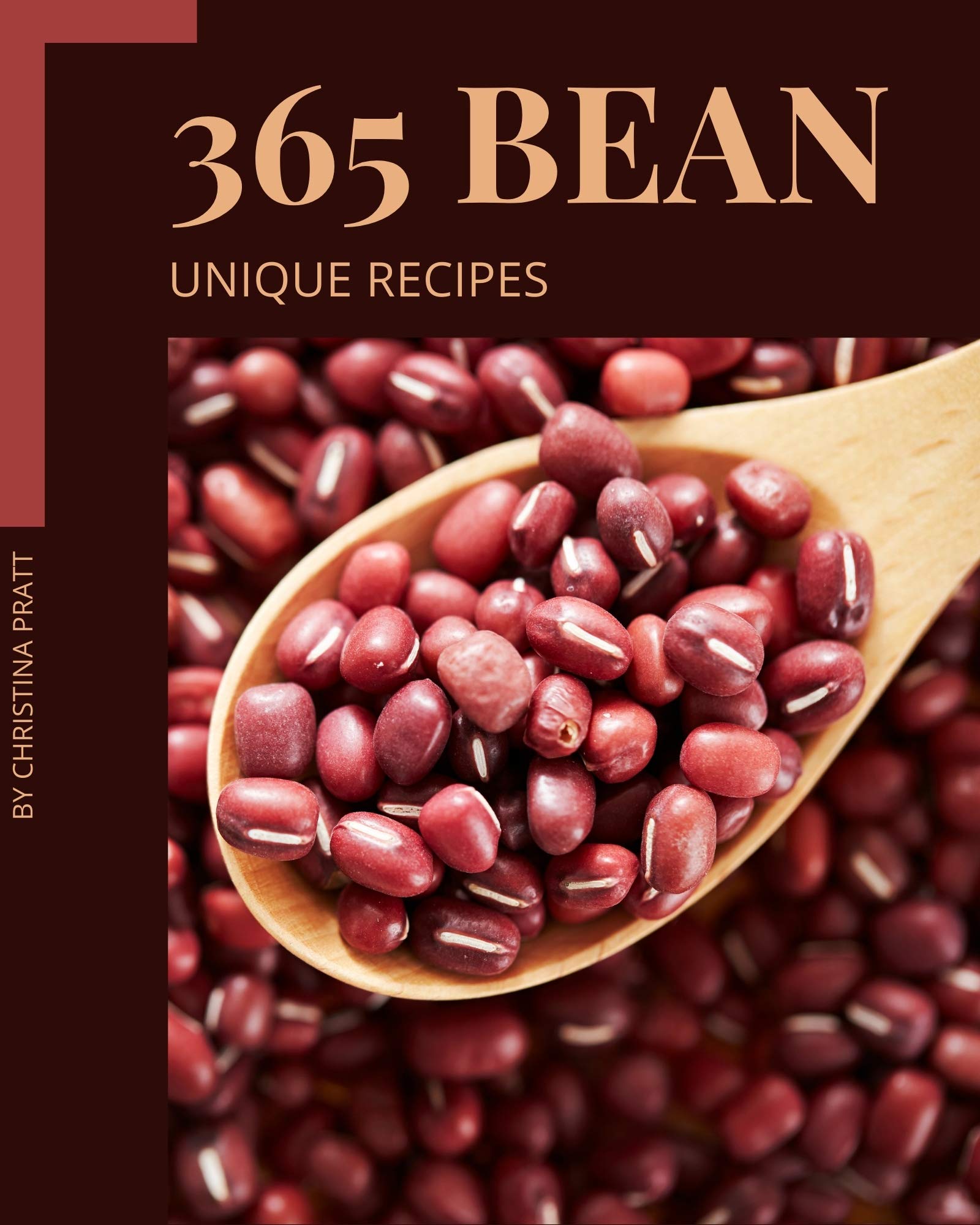 365 Unique Bean Recipes: The Highest Rated Bean Cookbook You Should ...