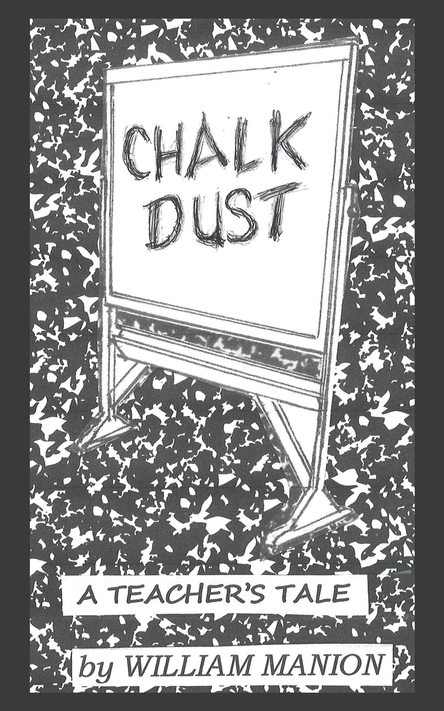 Chalk Dust: A Teacher's Tale by William Manion | Goodreads