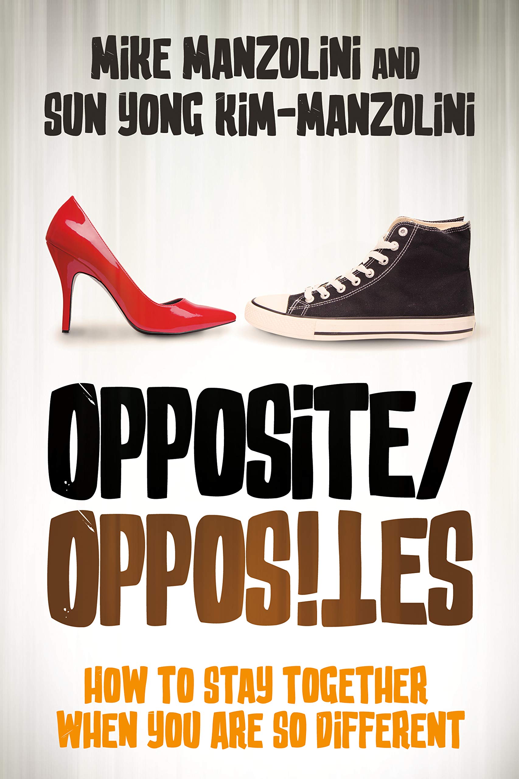 Opposite/Opposites: How to Stay Together When You Are so Different by ...
