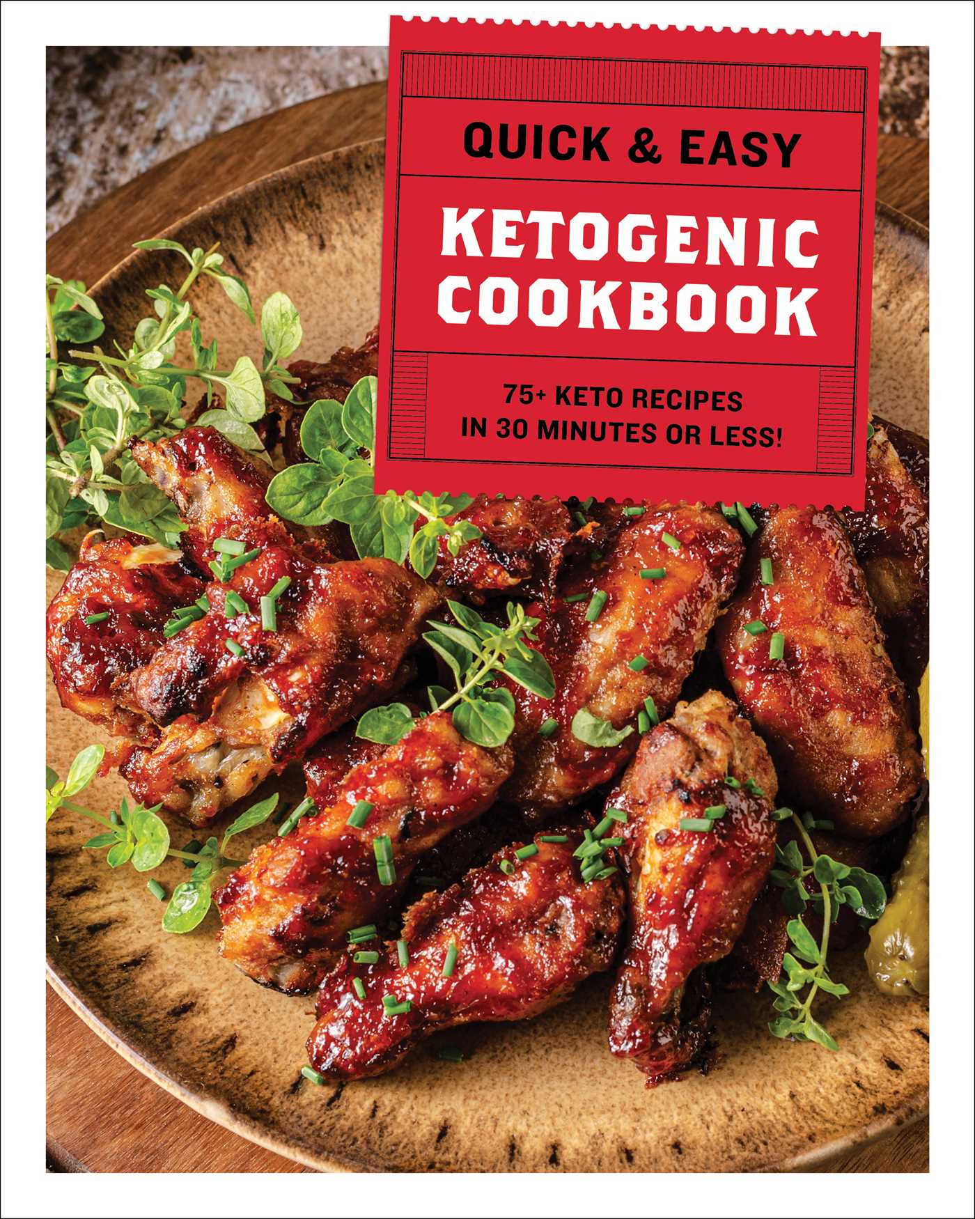 The Quick and Easy Ketogenic Cookbook: More than 75 Recipes in 30 ...