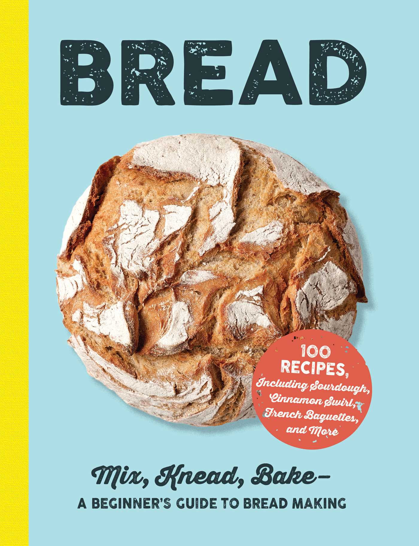 Bread: Mix, Knead, Bake―A Beginner's Guide to Bread Making by Adams ...