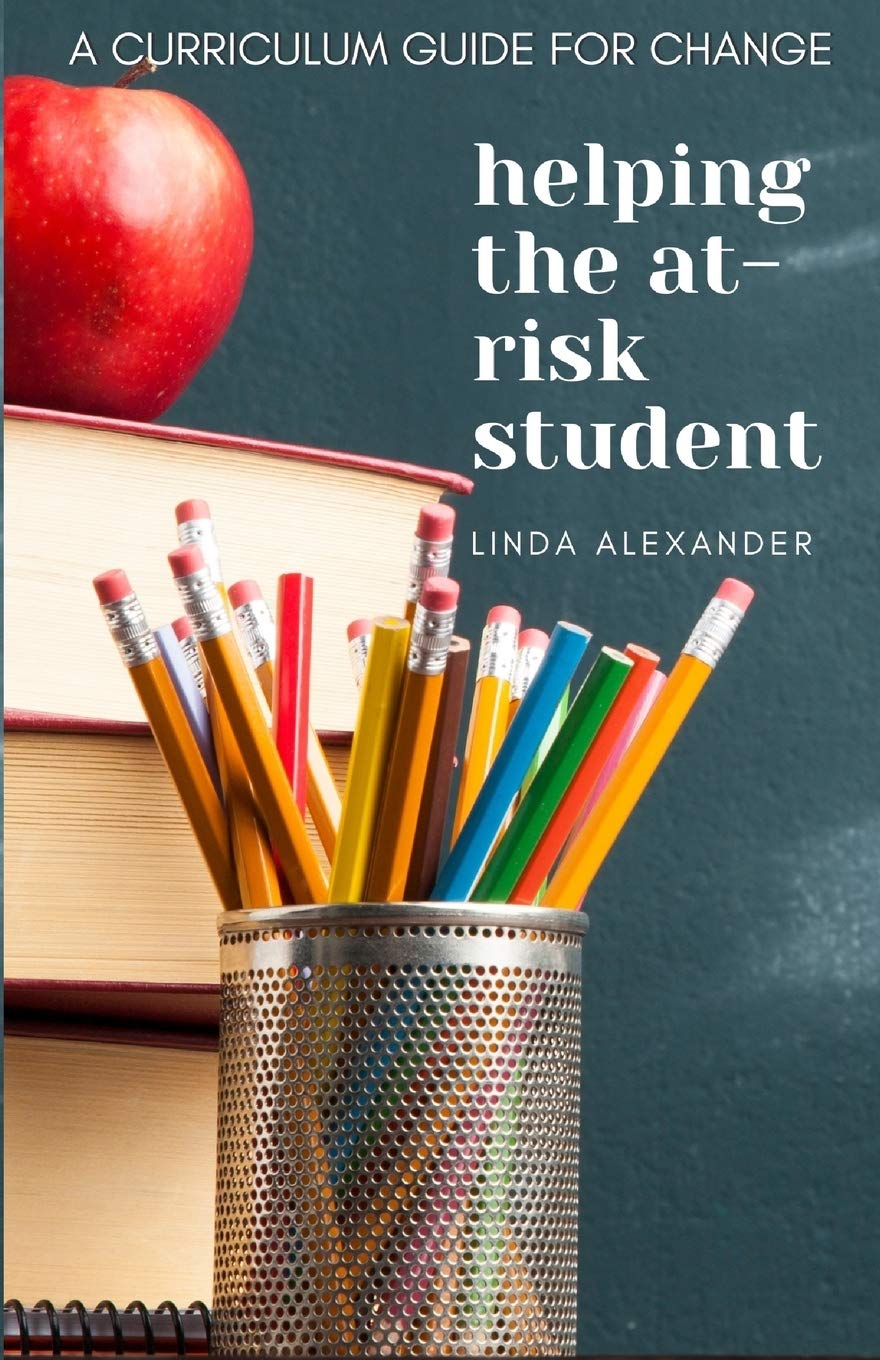 Helping the At-Risk Student: A Curriculum Guide for Change by Linda ...