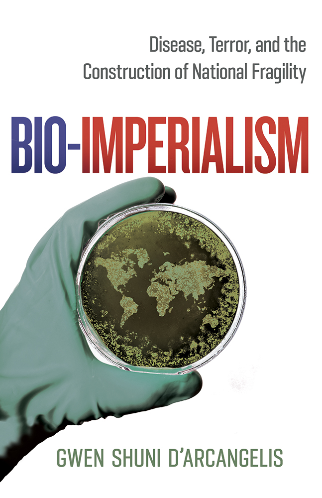 Bio-Imperialism: Disease, Terror, and the Construction of National ...