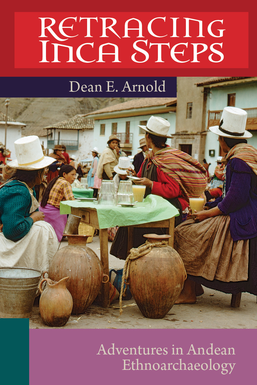 Retracing Inca Steps: Adventures in Andean Ethnoarchaeology by Dean E ...