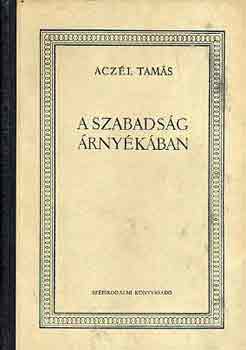 A szabadság árnyékában by Tamas Aczel | Goodreads