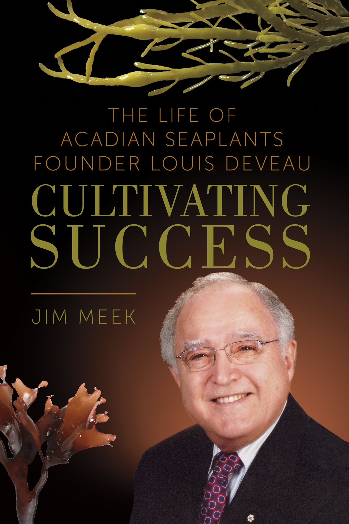 Cultivating Success: The Life of Acadian Seaplants Founder Louis Deveau ...