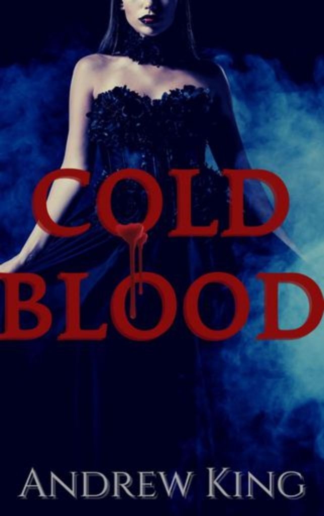 Cold Blood (A Marriage of Blood and Teeth, #1) by Andrew James King | Goodreads