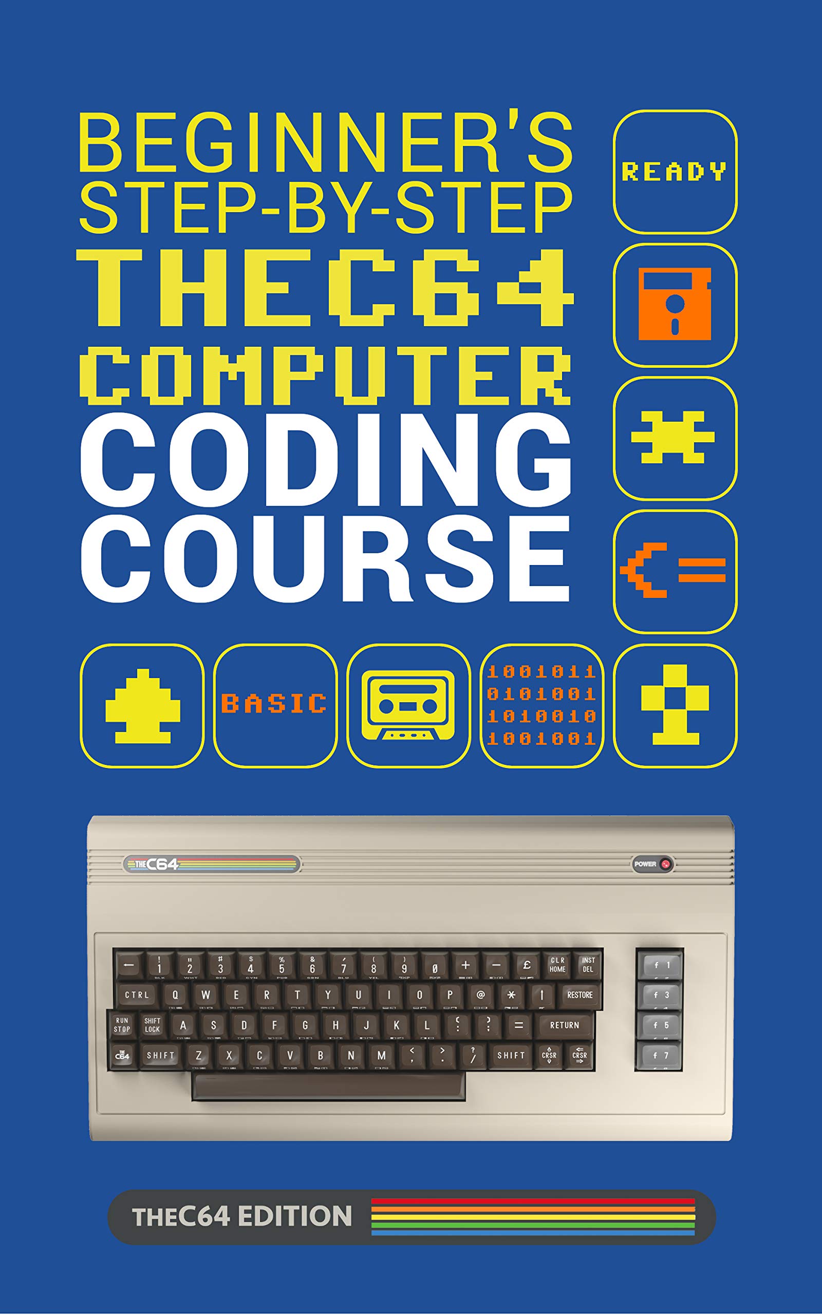 Beginner's Step-by-step THEC64 Coding Course by Richard Stals | Goodreads
