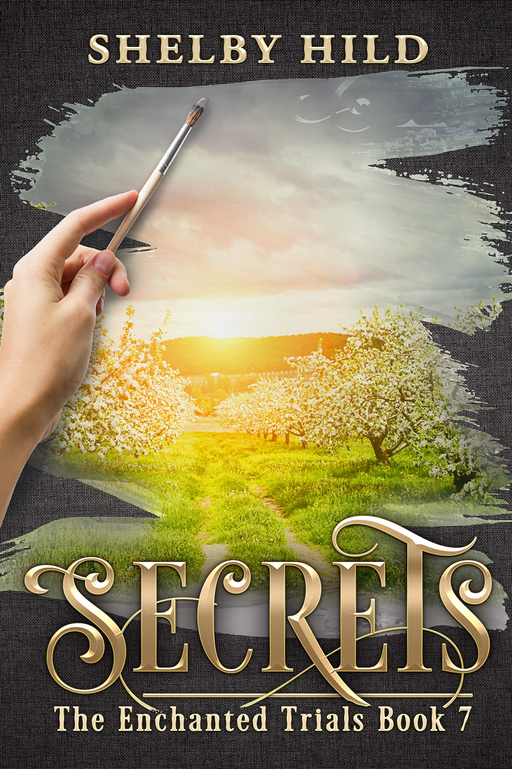 Secrets (The Enchanted Trials Book 7) by Shelby Hild | Goodreads