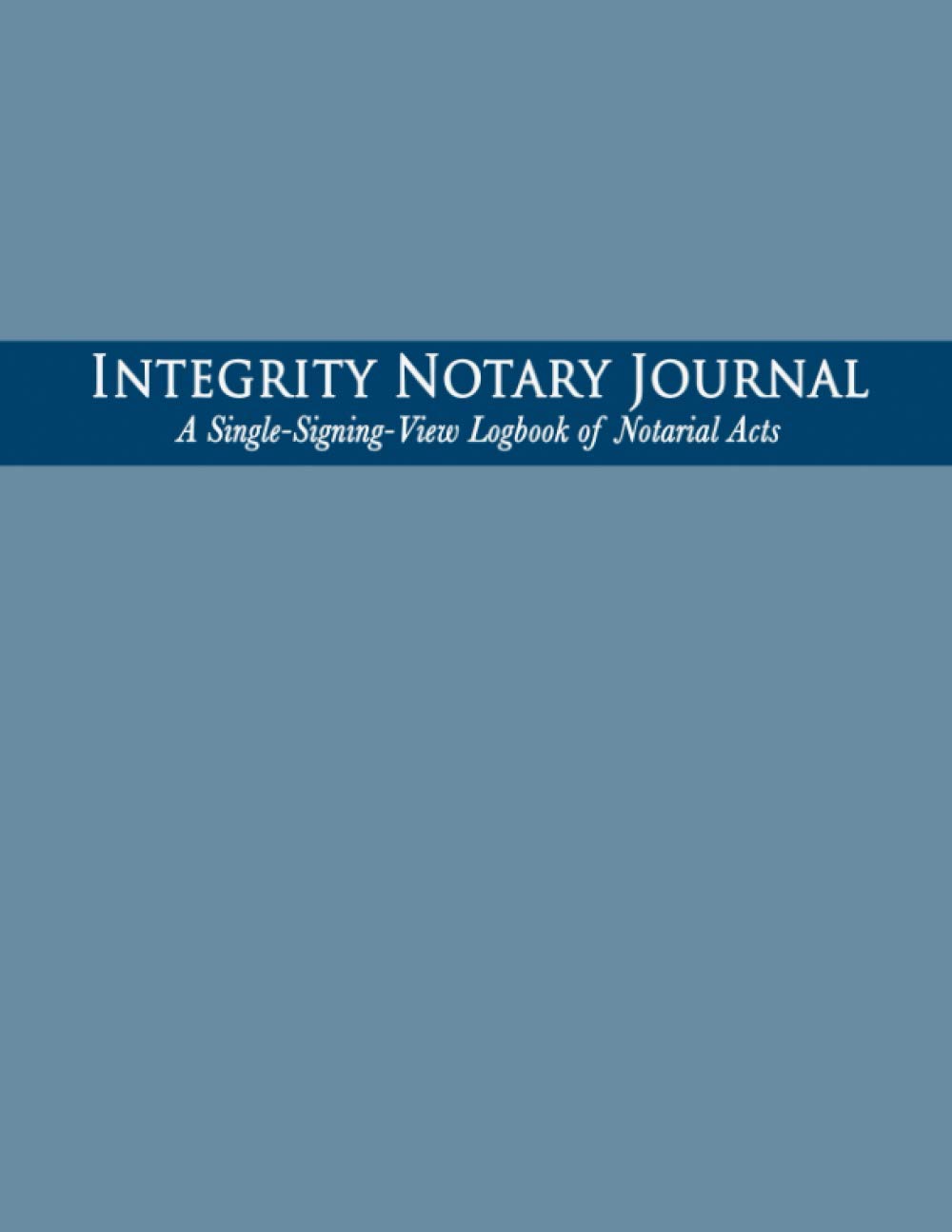 Integrity Notary Journal: A Single-Signing-View Logbook of Notarial ...