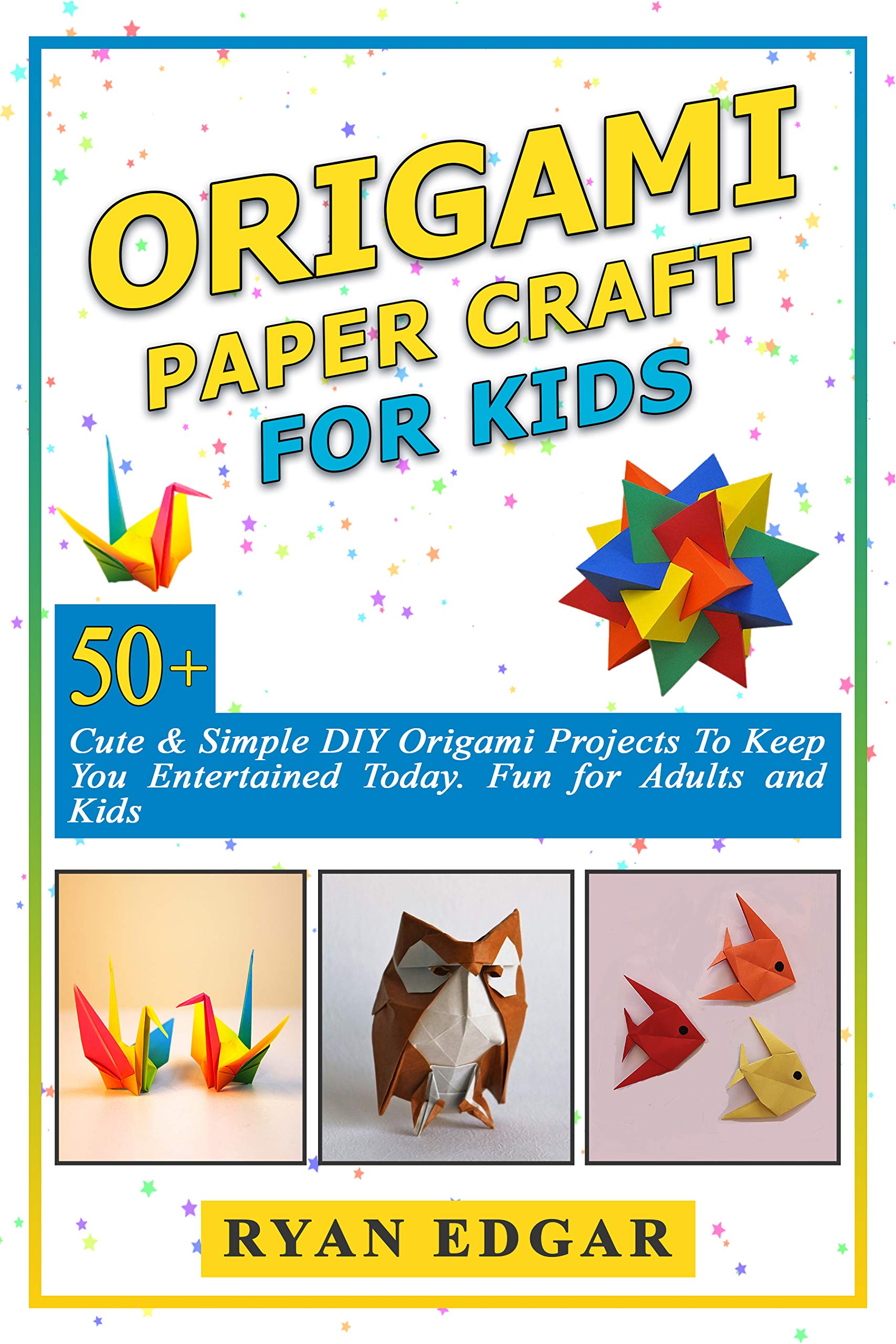 Origami Paper Craft For kids: 50 + Cute & Simple DIY Origami Projects ...