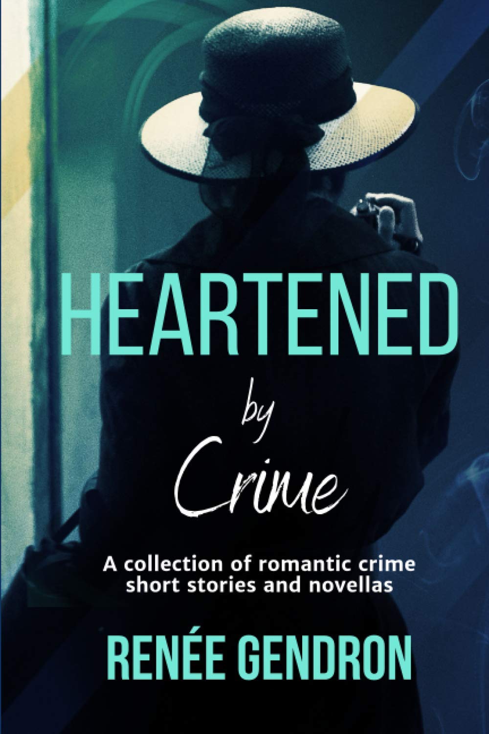 Heartened by Crime by Renée Gendron | Goodreads