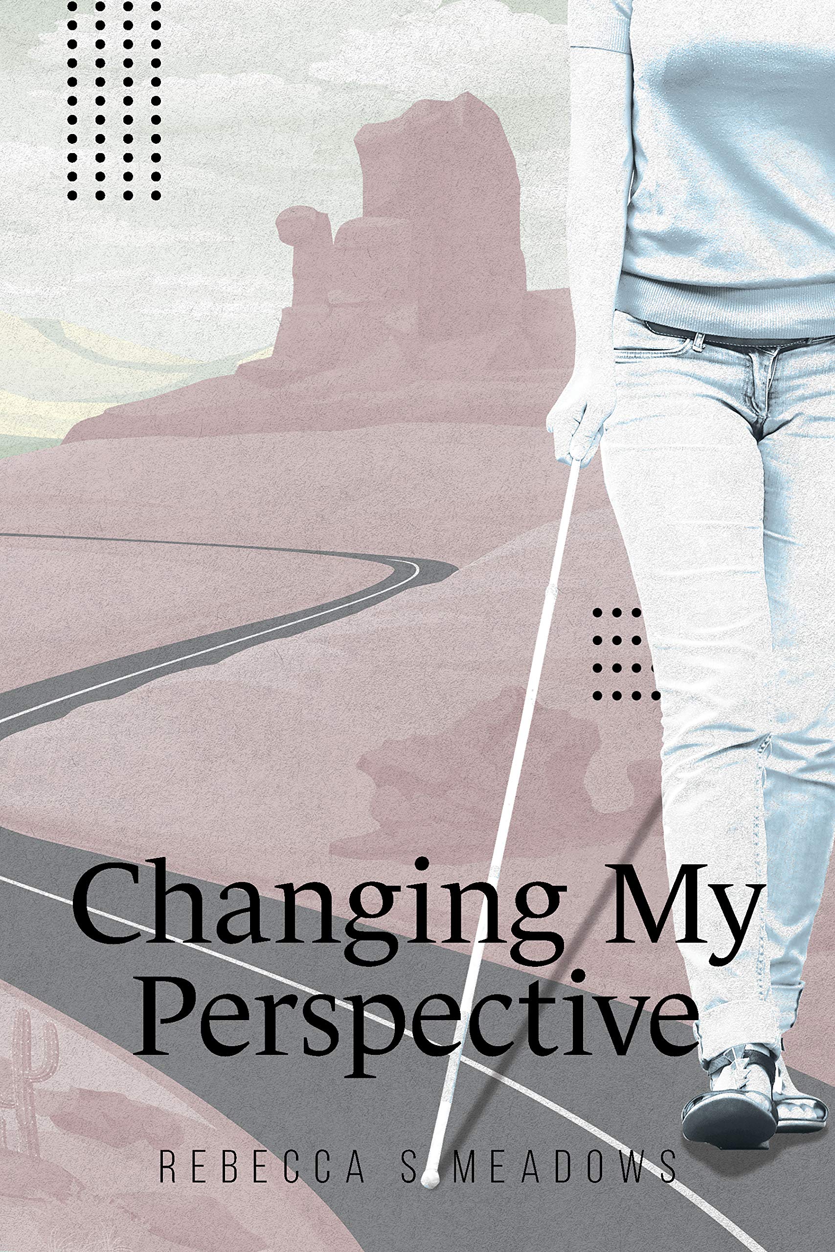Changing My Perspective by Rebecca S. Meadows | Goodreads