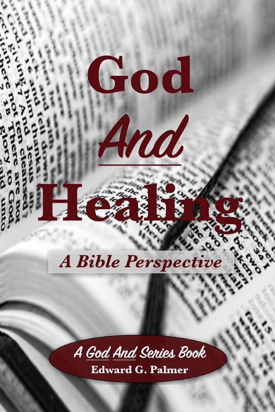 God And Healing: A Bible Perspective by Edward G. Palmer | Goodreads