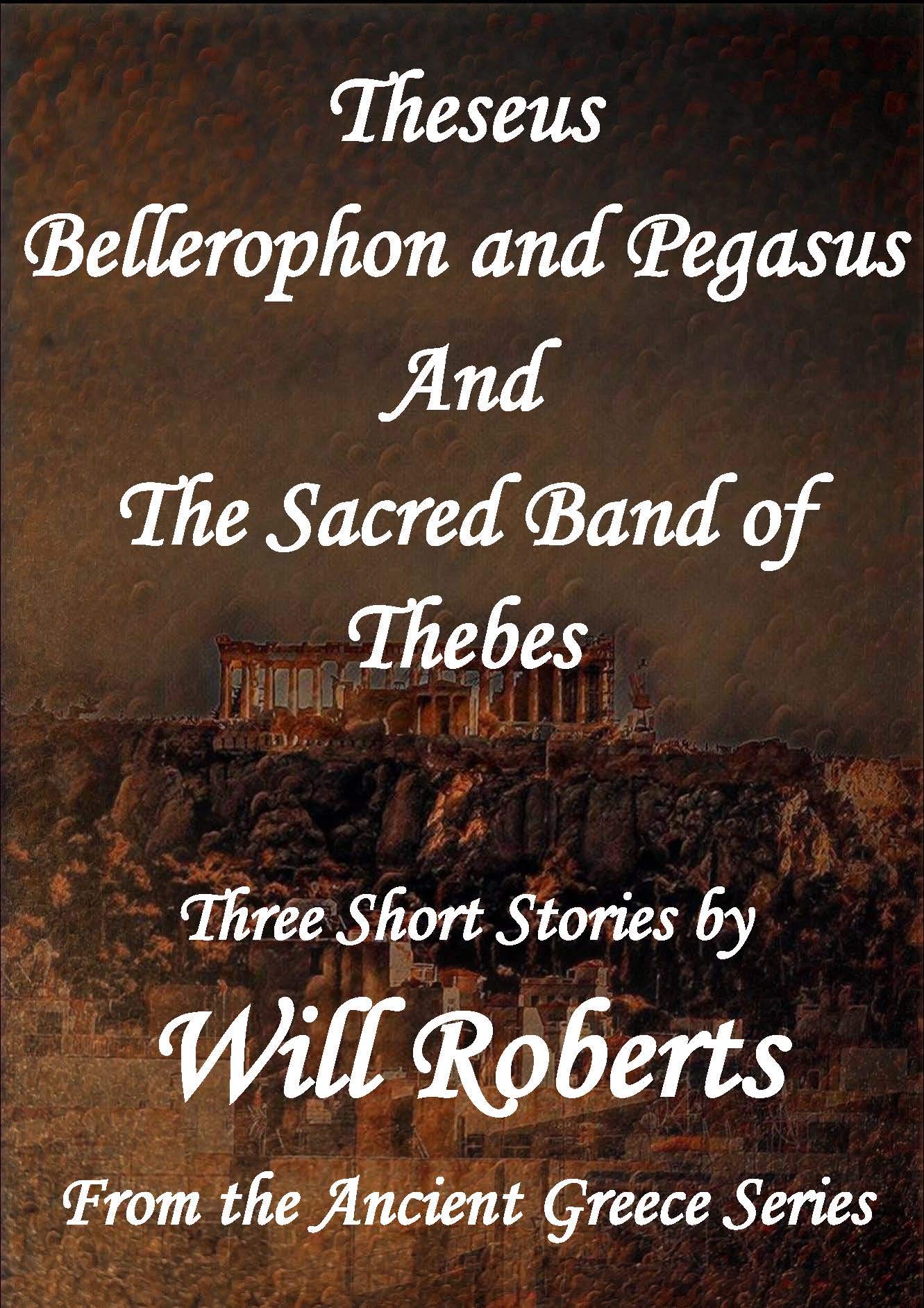 Theseus Bellerophon and Pegasus and The Sacred Band of Thebes: From The ...