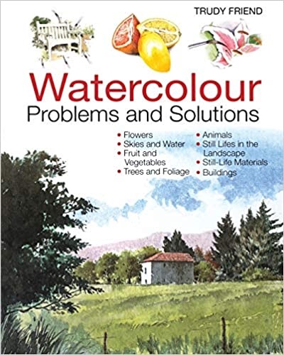 Watercolour: Problems and Solutions by Trudy Friend | Goodreads