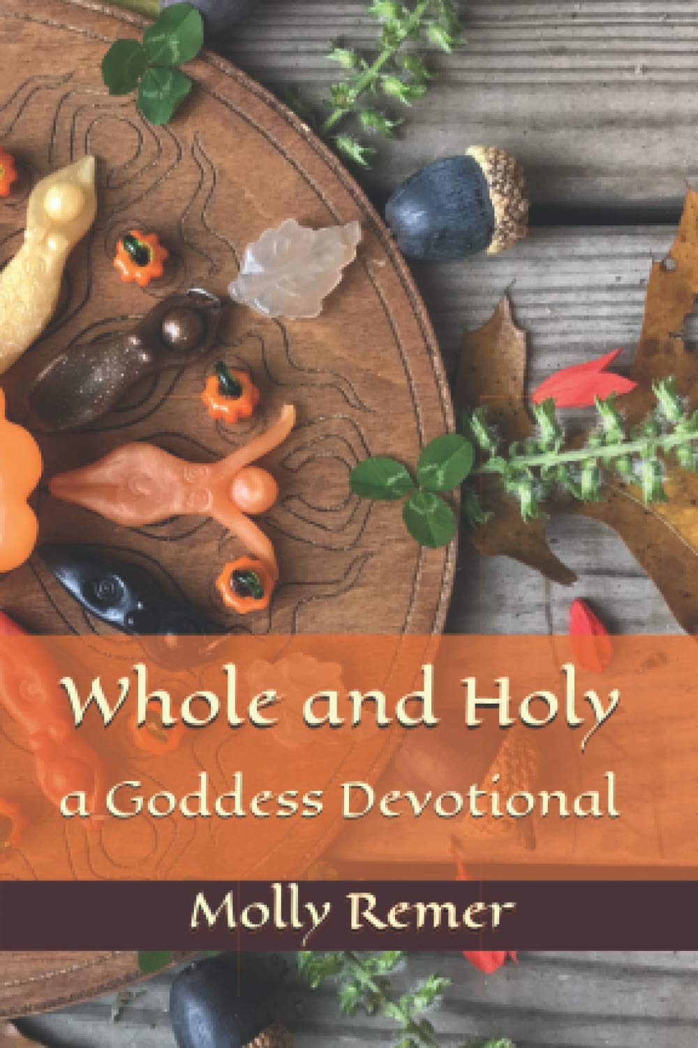 Whole and Holy: a Goddess Devotional by Molly Remer | Goodreads