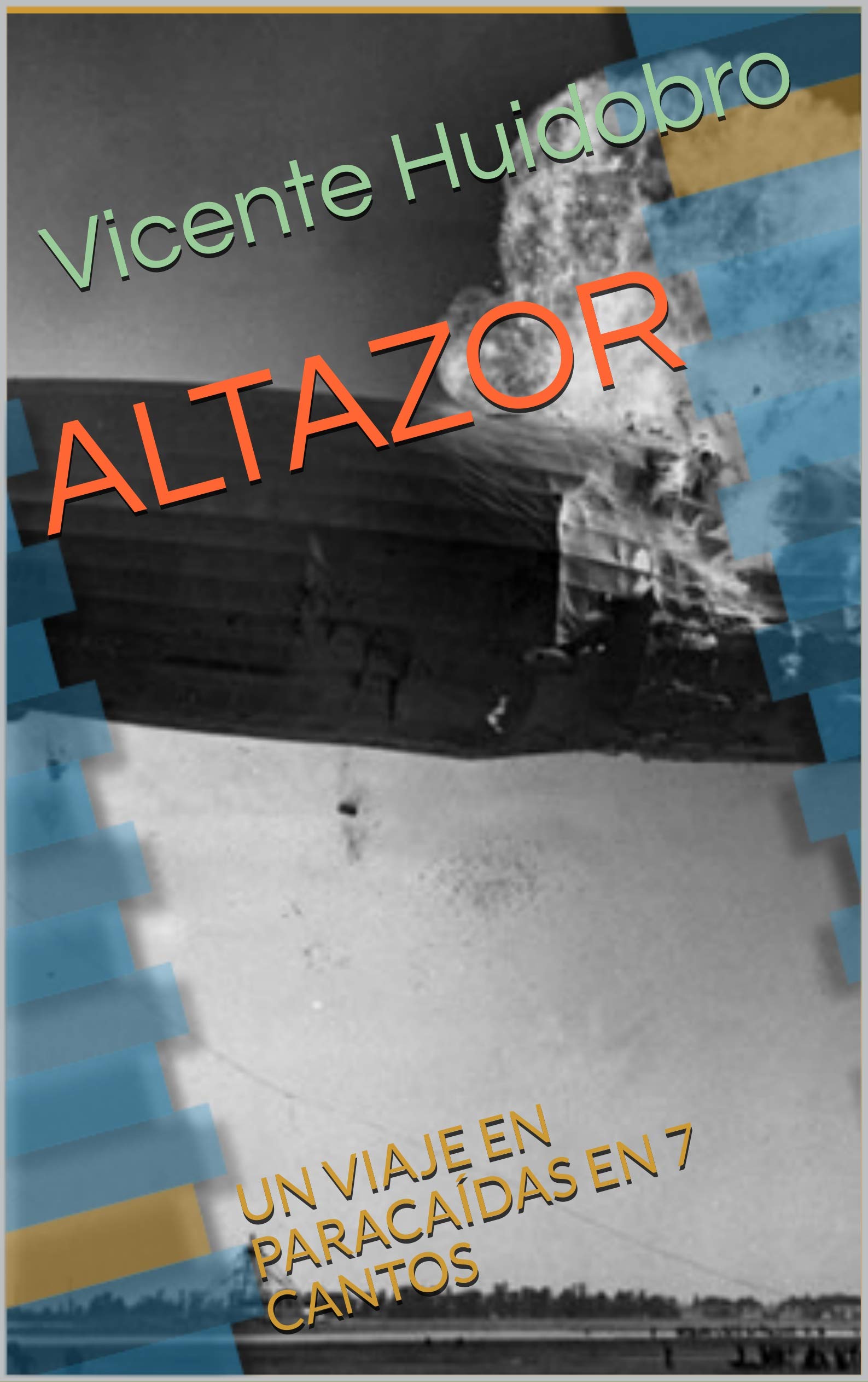 ALTAZOR: UN VIAJE EN PARACAÍDAS EN 7 CANTOS by Vicente Huidobro | Goodreads
