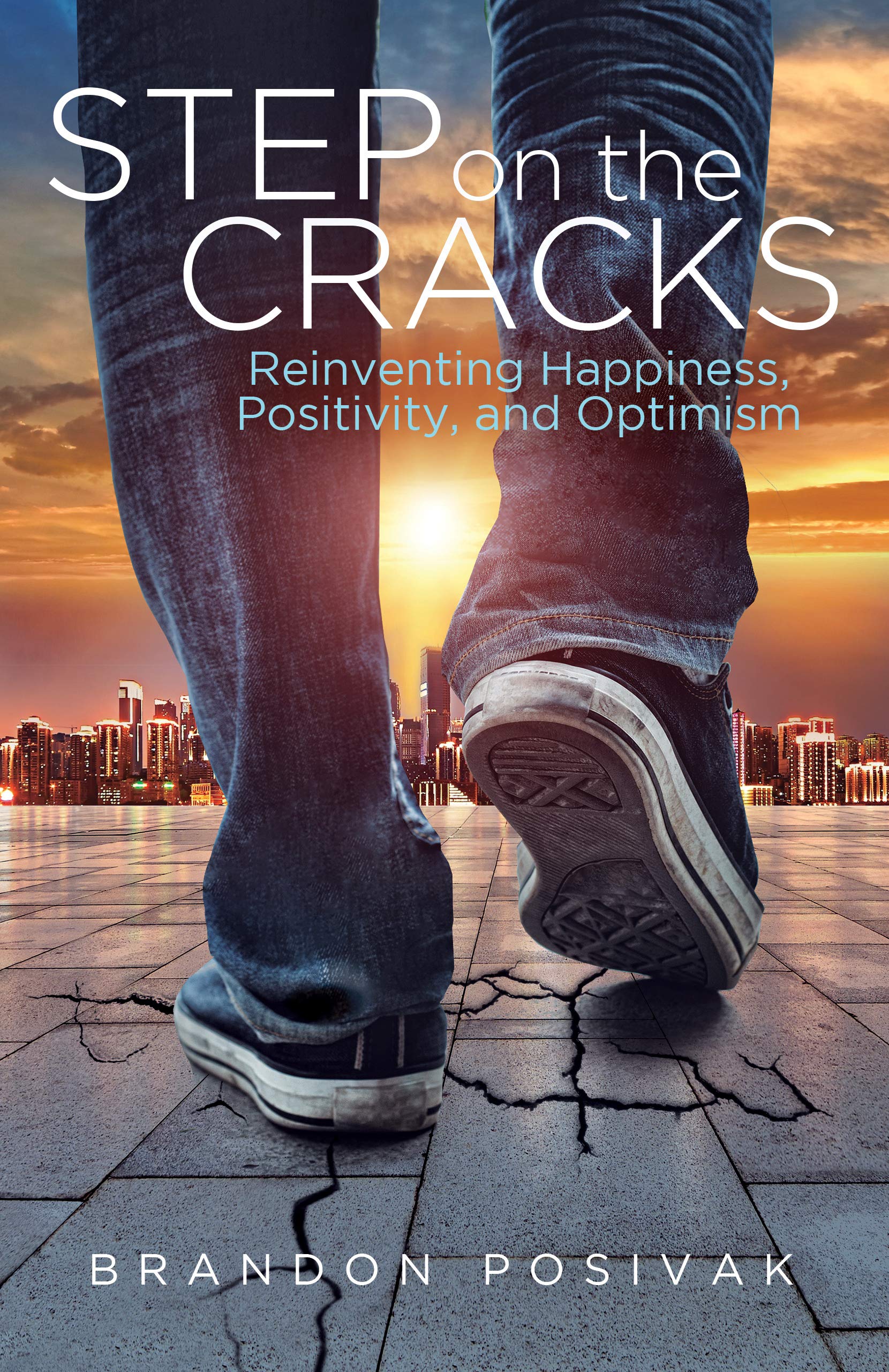 Step on the Cracks: Reinventing Happiness, Positivity, and Optimism by ...