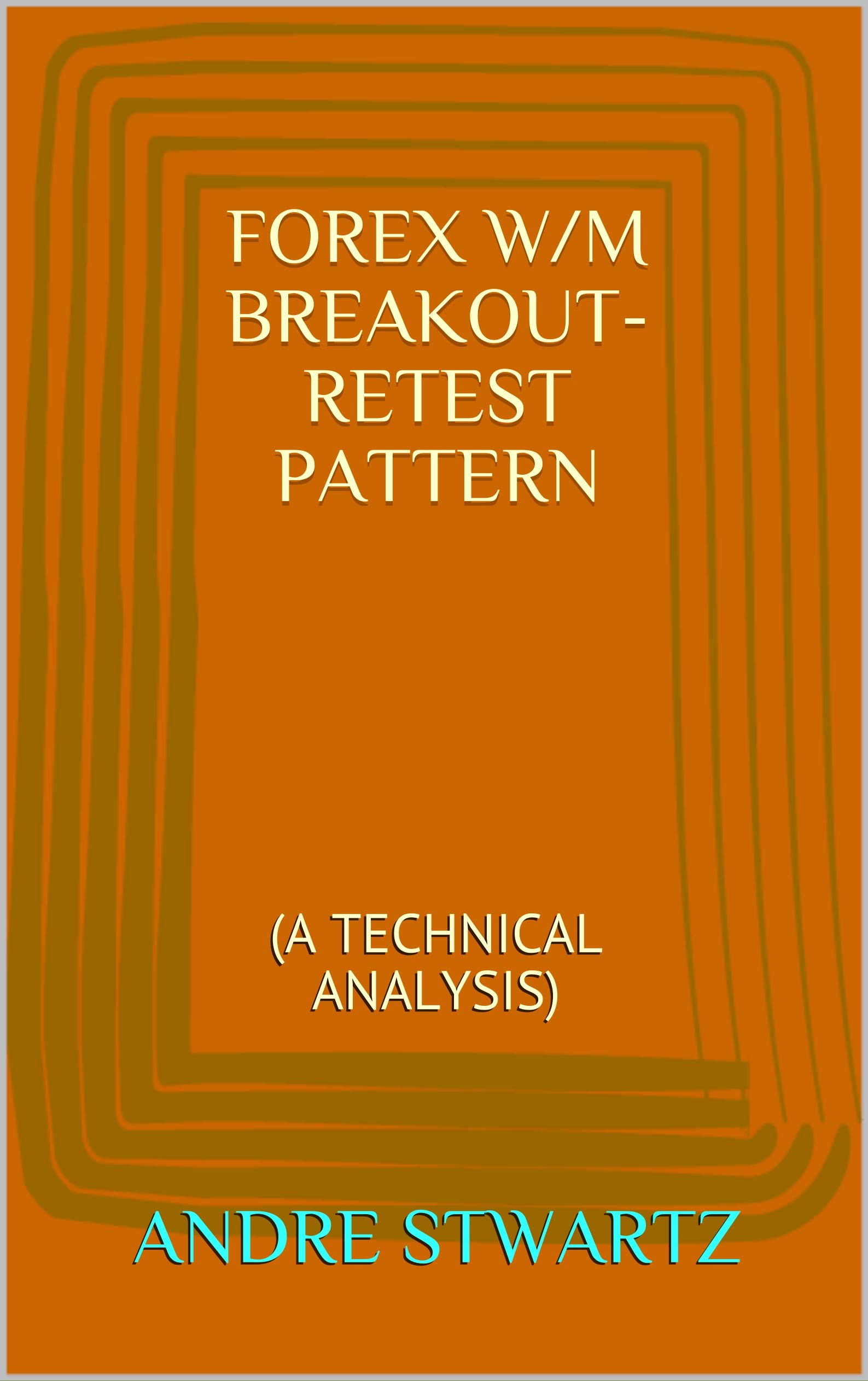 FOREX W/M BREAKOUT-RETEST PATTERN : A TECHNICAL ANALYSIS by Andre ...