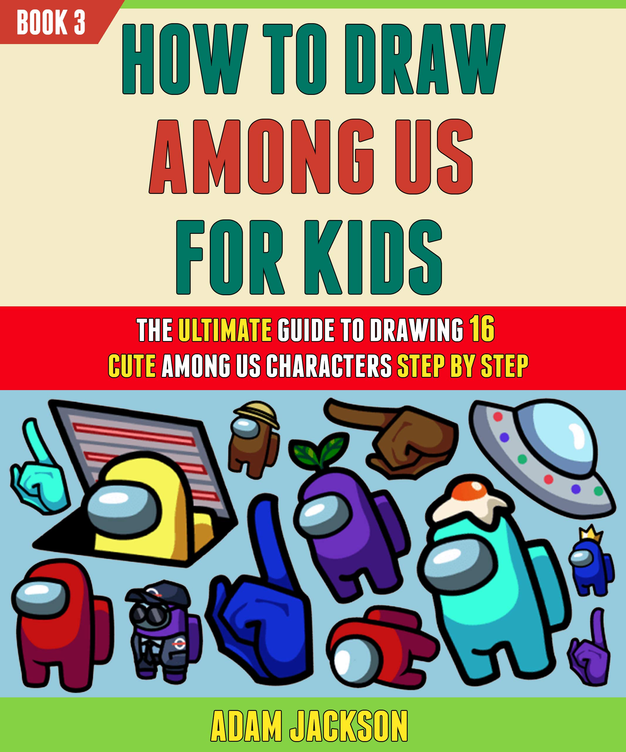How To Draw Among Us For Kids: The Ultimate Guide To Drawing 16 Cute ...