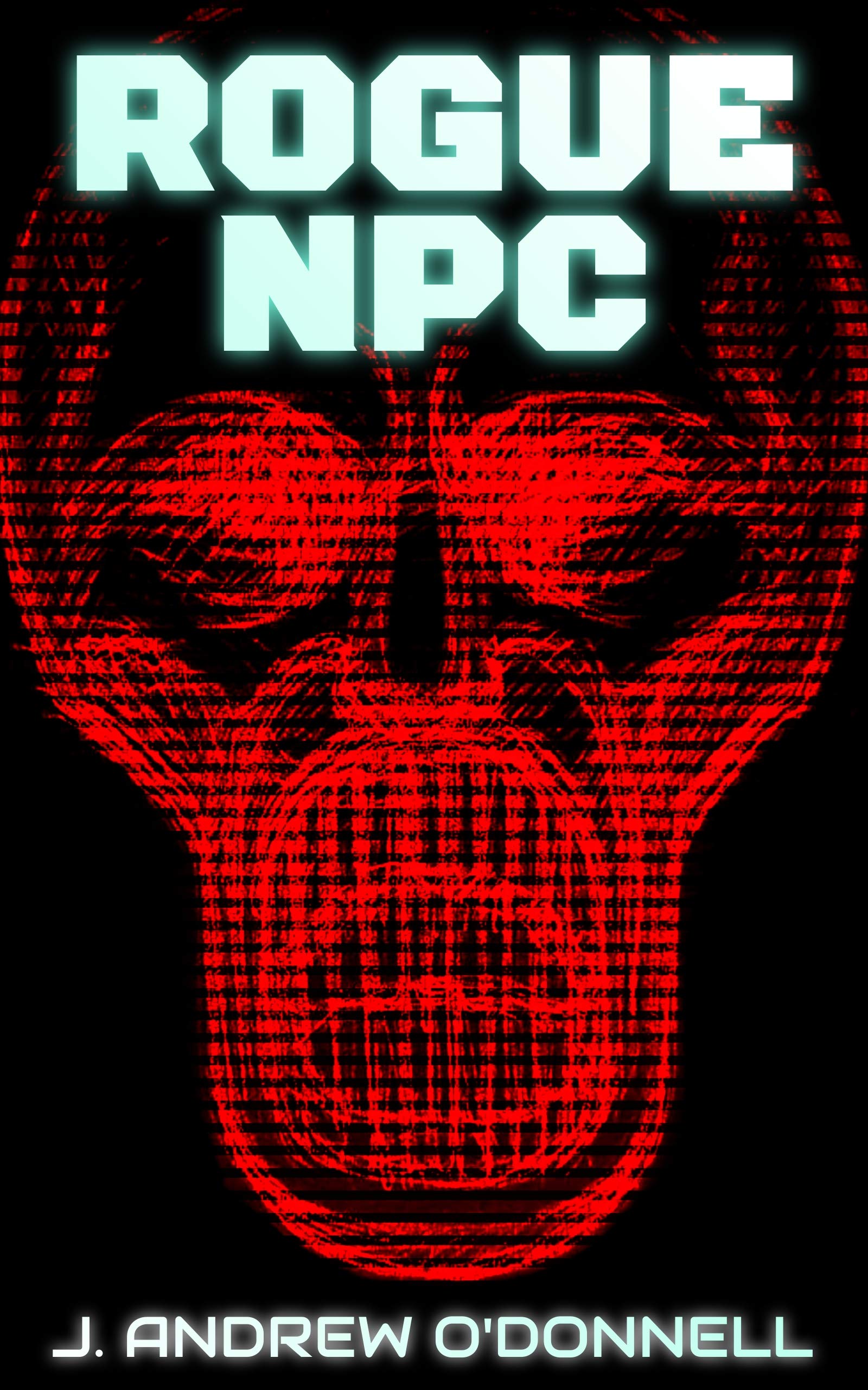 Rogue NPC: A Hard Science Fiction Novel by J. Andrew O'Donnell | Goodreads