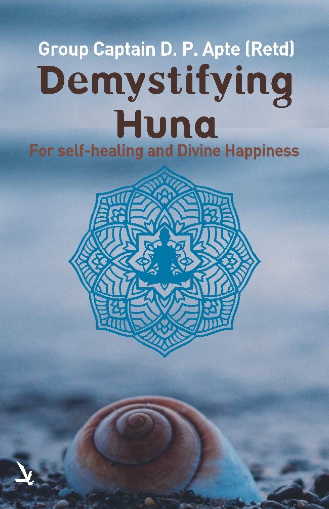 Demystifying Huna - for self-healing and Divine Happiness by D.P. Apte ...