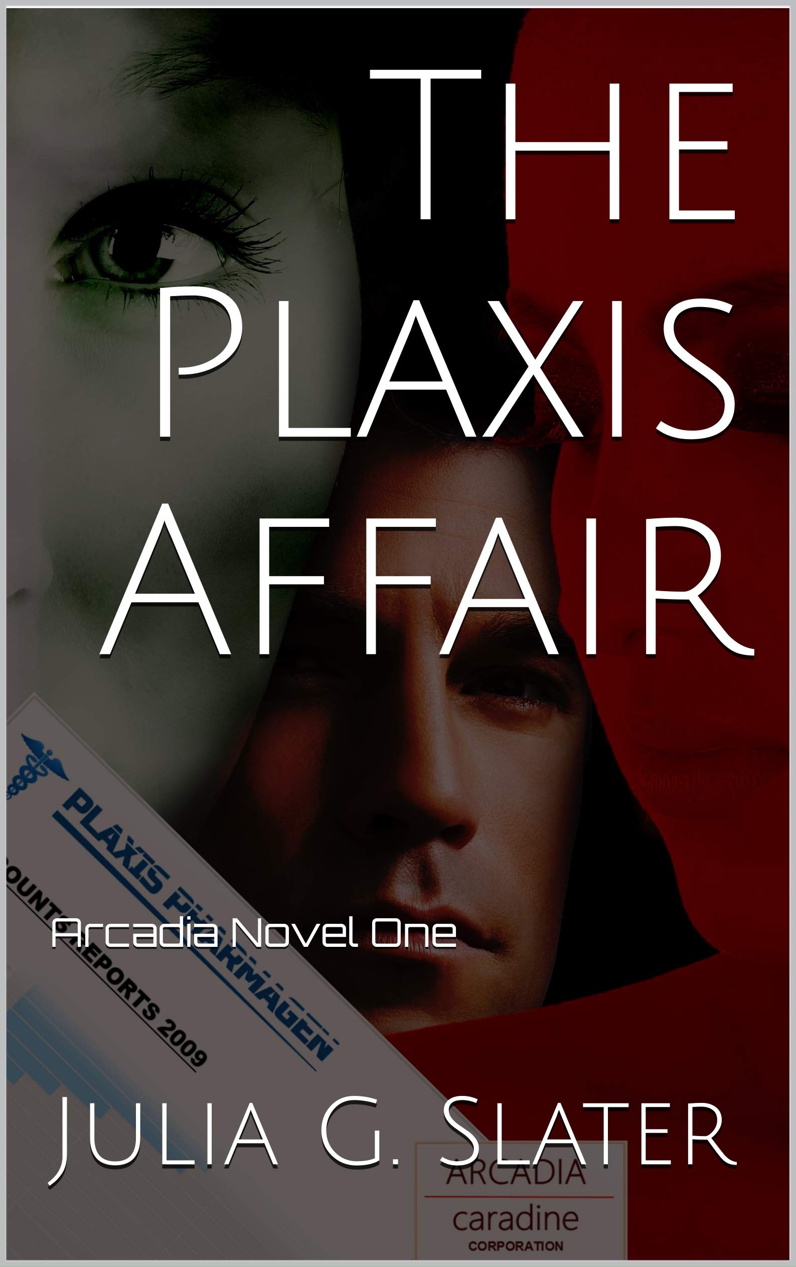 The Plaxis Affair: Arcadia Novel One by Julia G. Slater | Goodreads