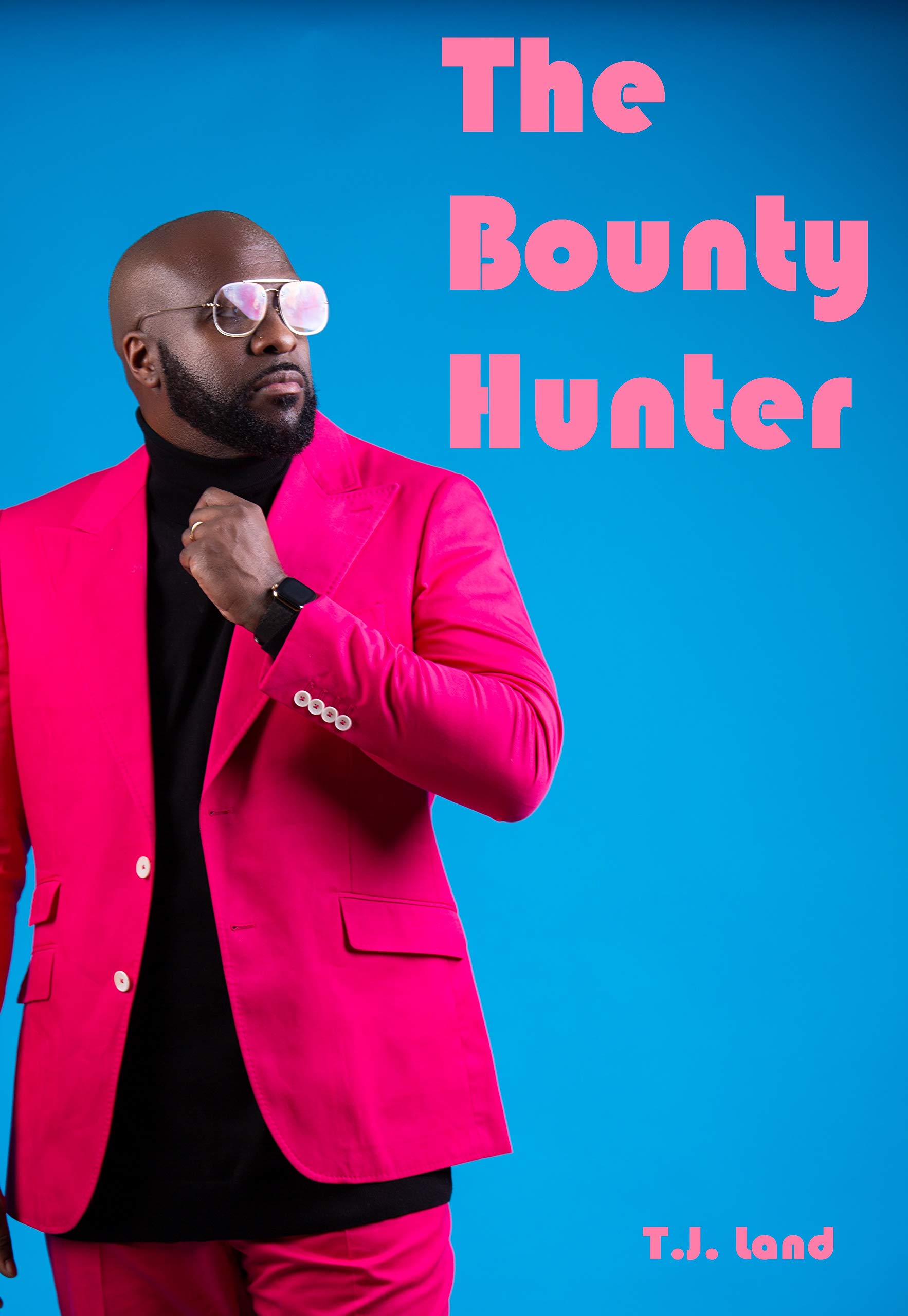 The Bounty Hunter (The Bounty Hunter #1) by T.J. Land | Goodreads