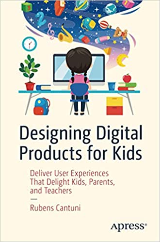 Designing Digital Products for Kids: Deliver User Experiences That ...