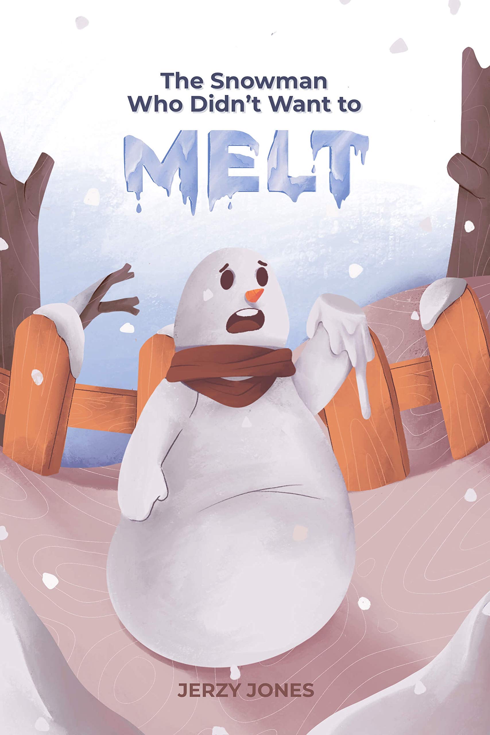 The Snowman Who Didn't Want to MELT: A Children's Picture Book About A ...