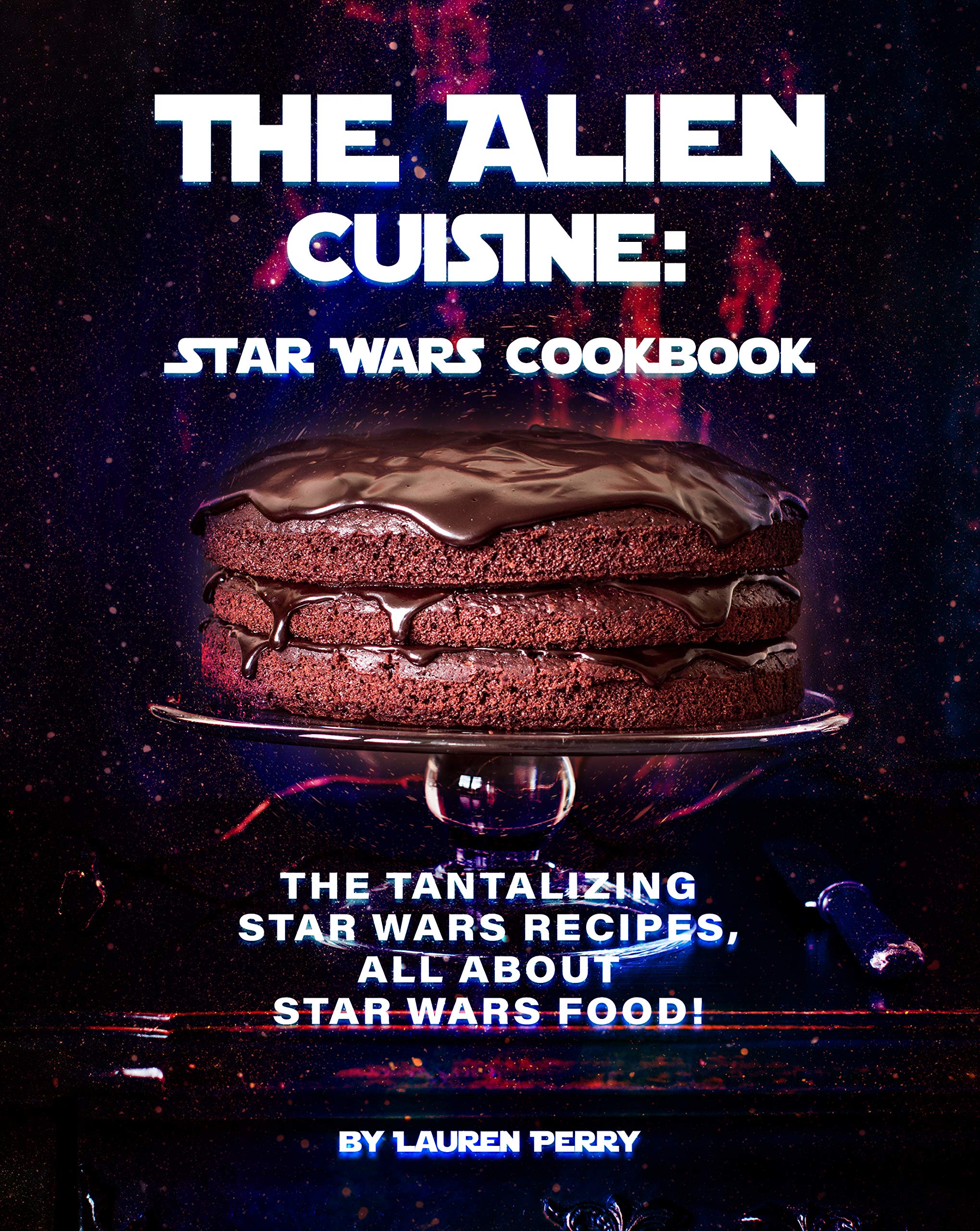 The Alien Cuisine: Star Wars Cookbook: The Tantalizing Star Wars ...