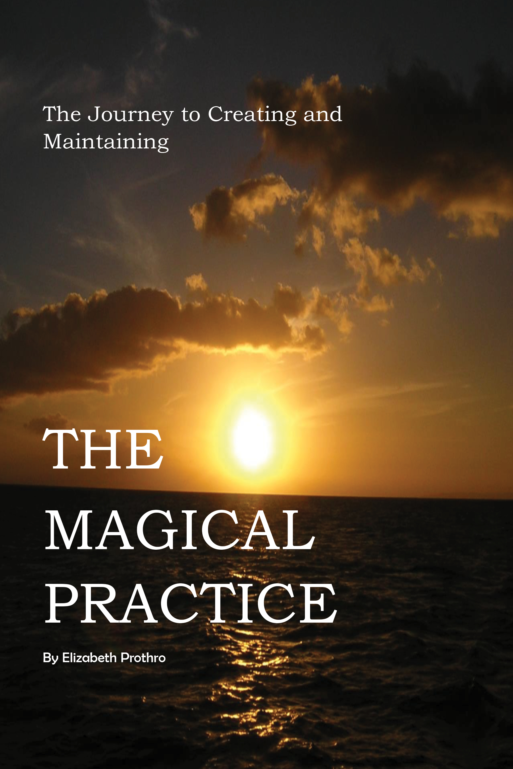 The Magical Practice: The Journey to Creating and Maintaining by ...