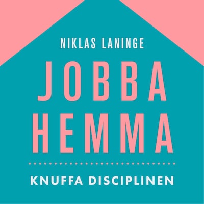 Jobba hemma: Knuffa disciplinen by Niklas Laninge | Goodreads