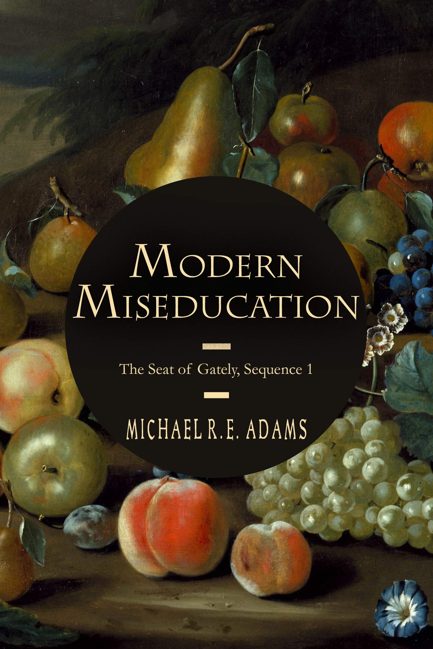 Modern Miseducation (The Seat of Gately, Sequence 1) by Michael R.E ...