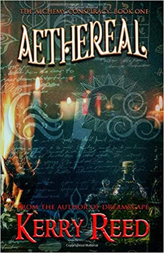 Aethereal (The Alchemy Conspiracy #1) by Kerry Reed | Goodreads