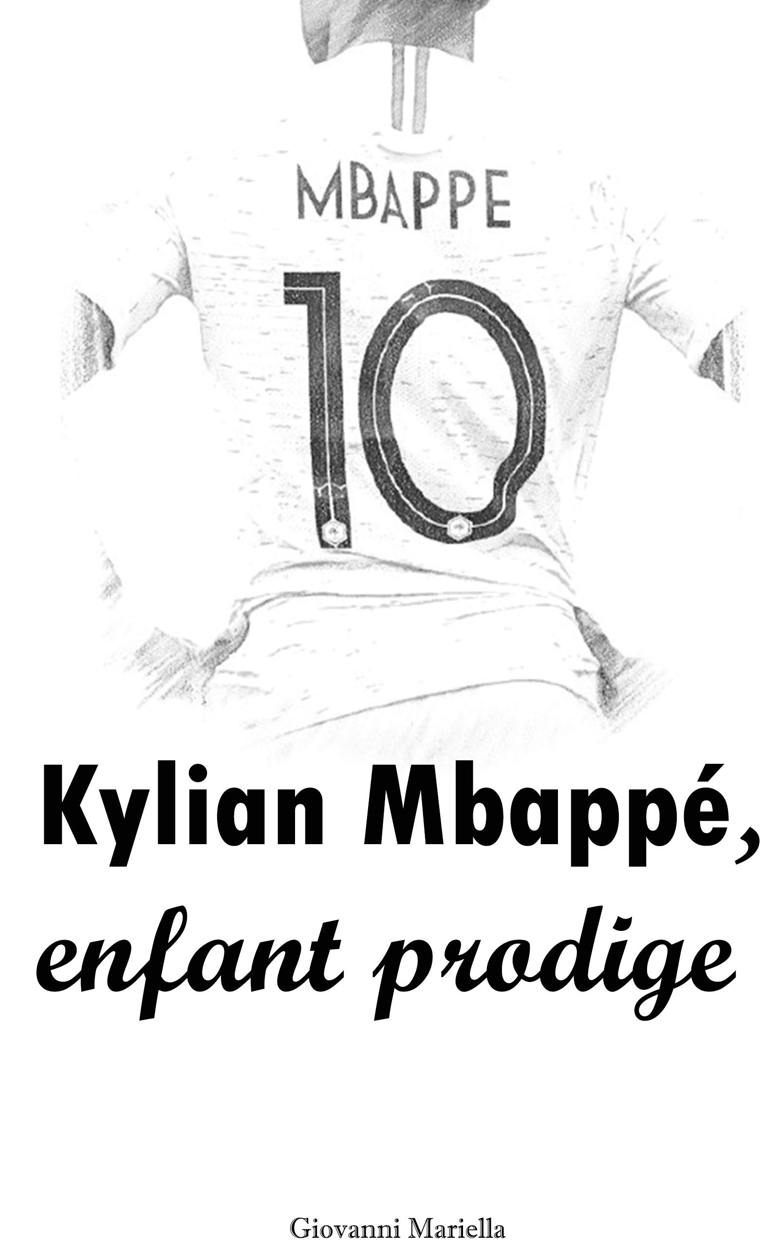 Kylian Mbappé , enfant prodige (Italian Edition) by Giovanni Mariella ...