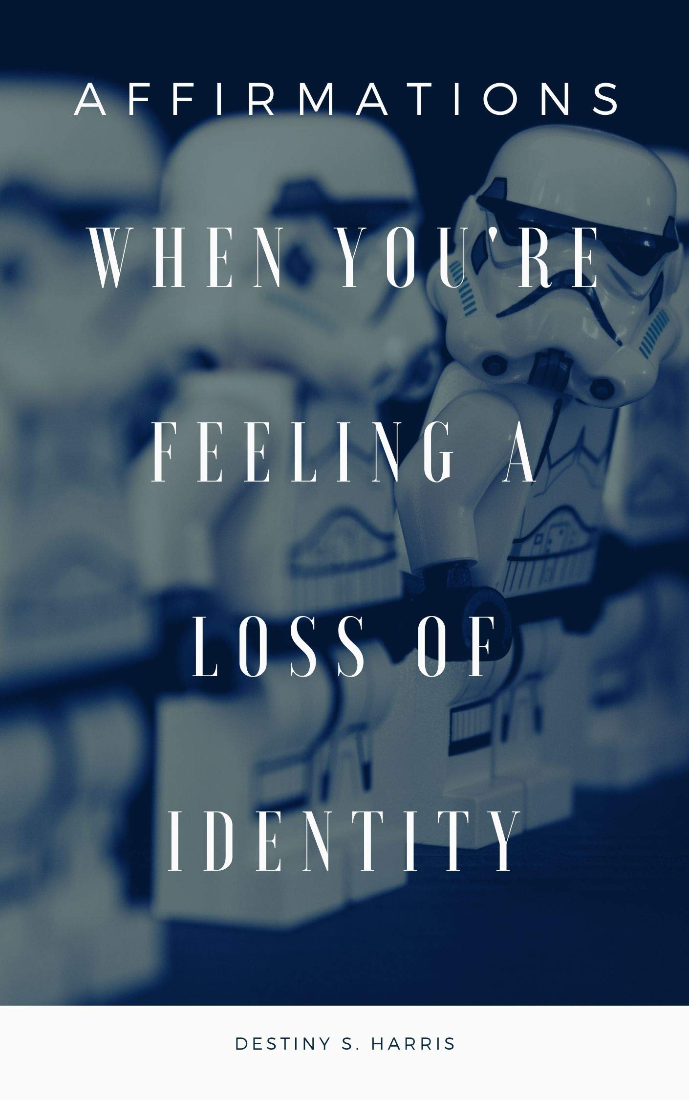 When You're Feeling A Loss Of Identity: Affirmations by Destiny S ...