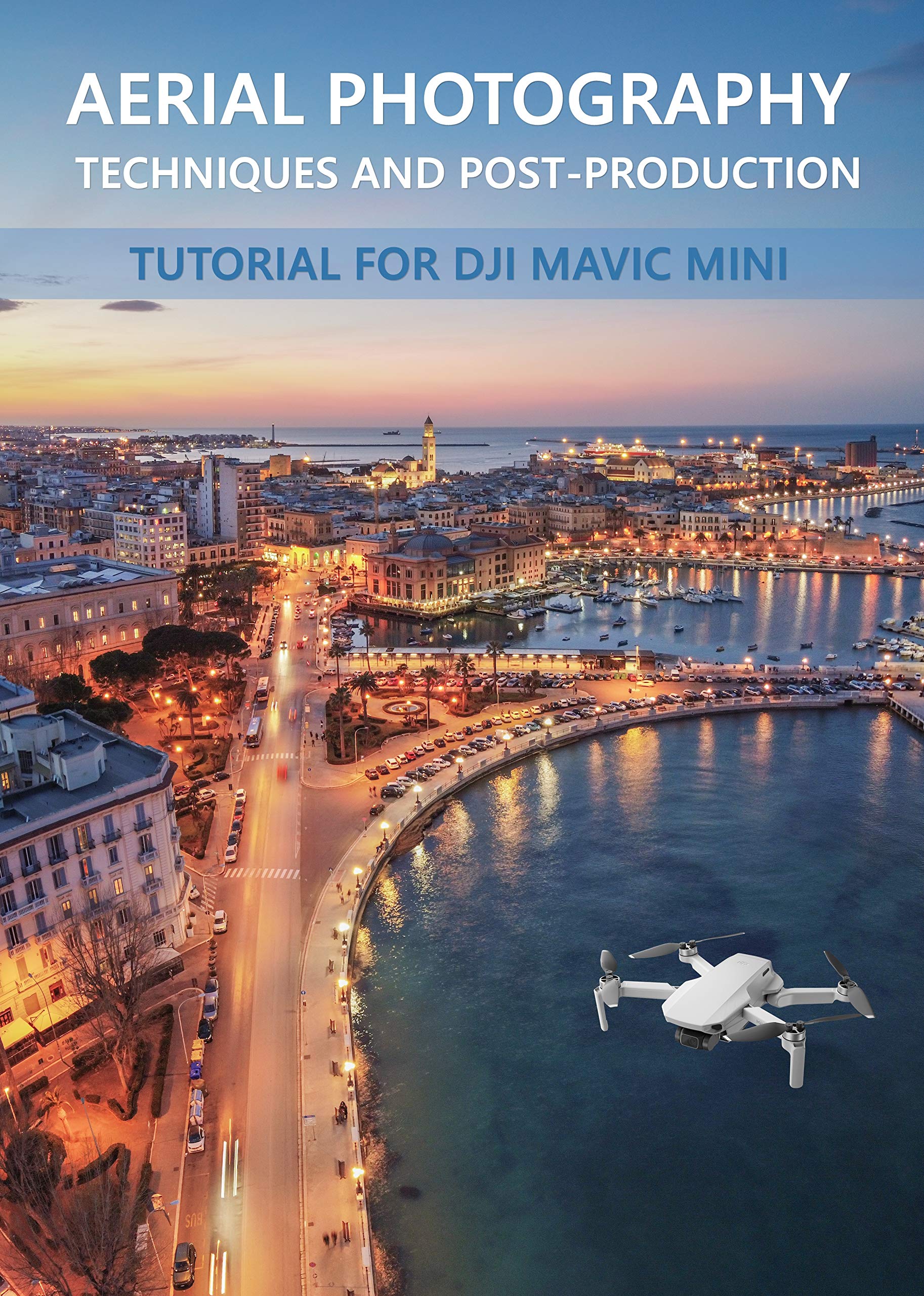 Aerial Photography: techniques and post-production for DJI Mavic Mini ...