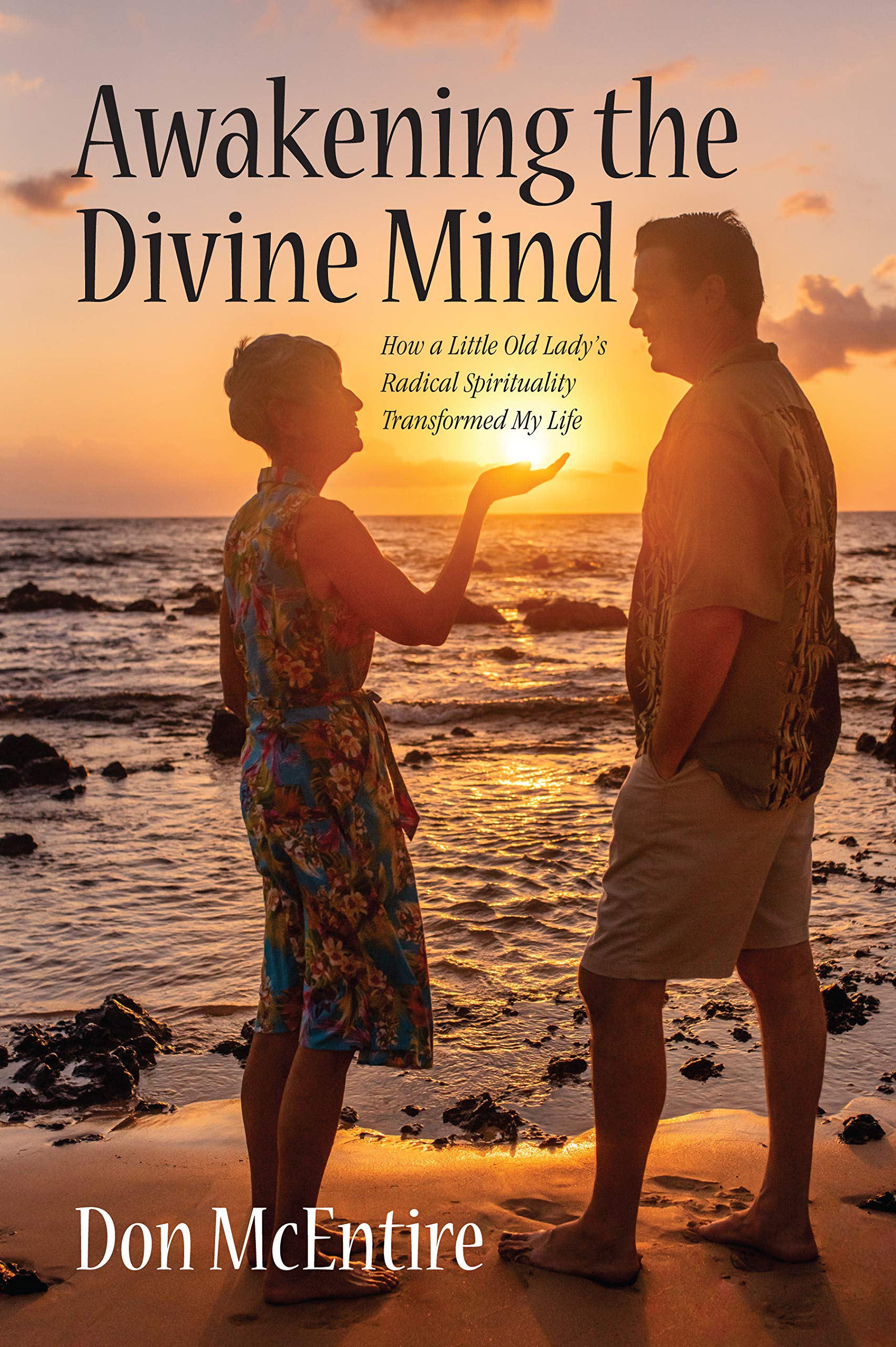 Awakening the Divine Mind: How a Little Old Lady's Radical Spirituality ...