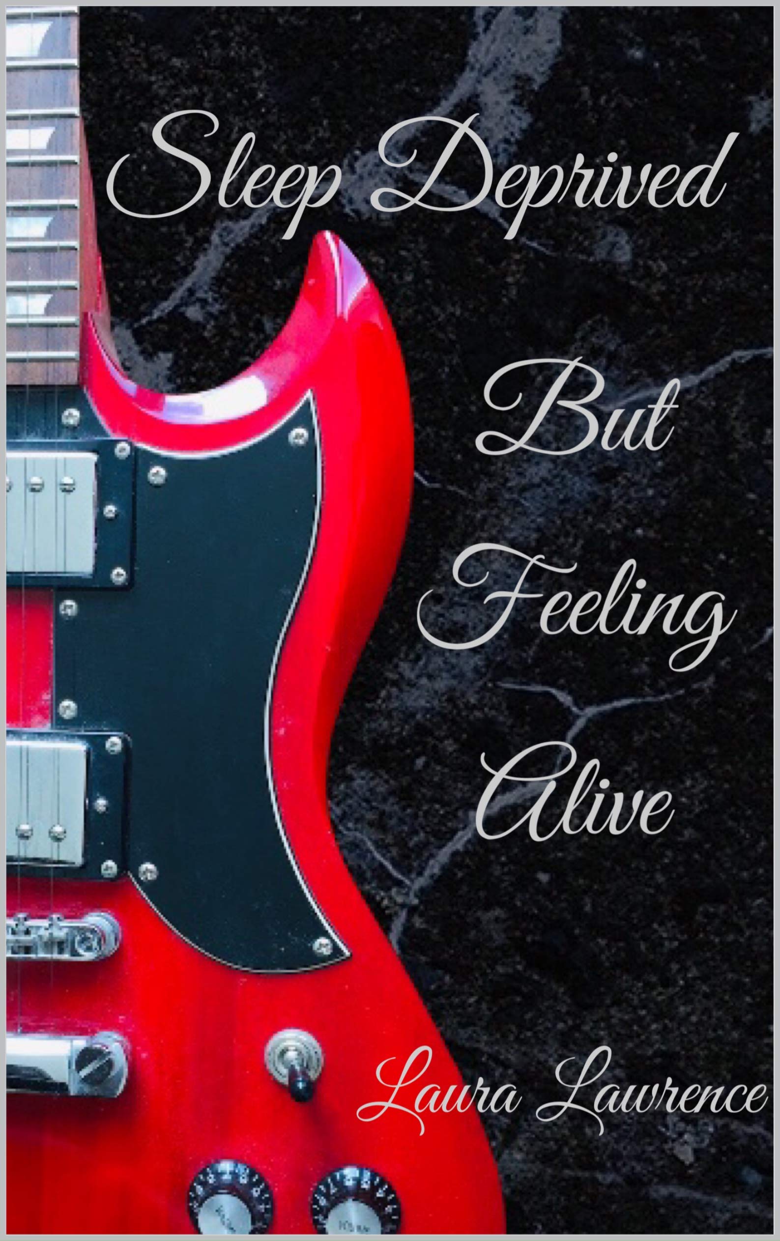Sleep Deprived But Feeling Alive by Laura Lawrence | Goodreads