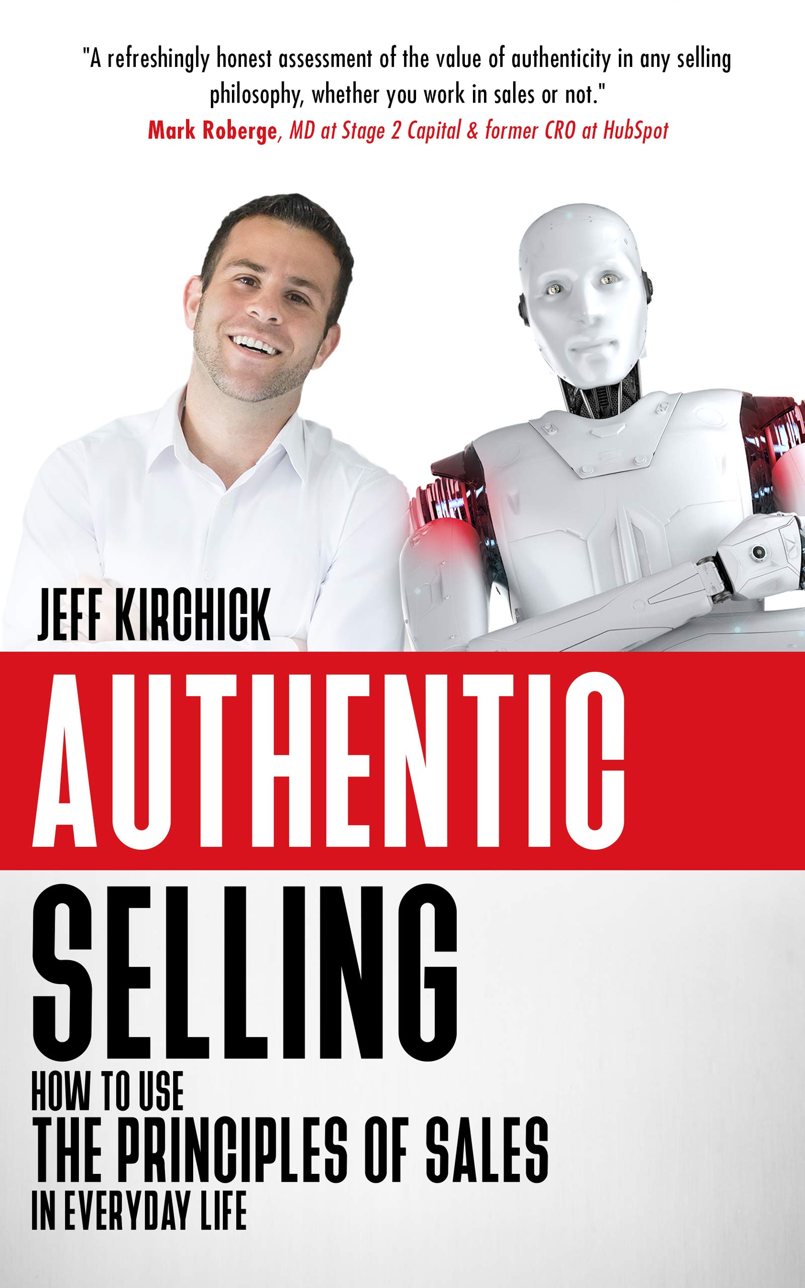 Authentic Selling: How to Use the Principles of Sales in Everyday Life ...
