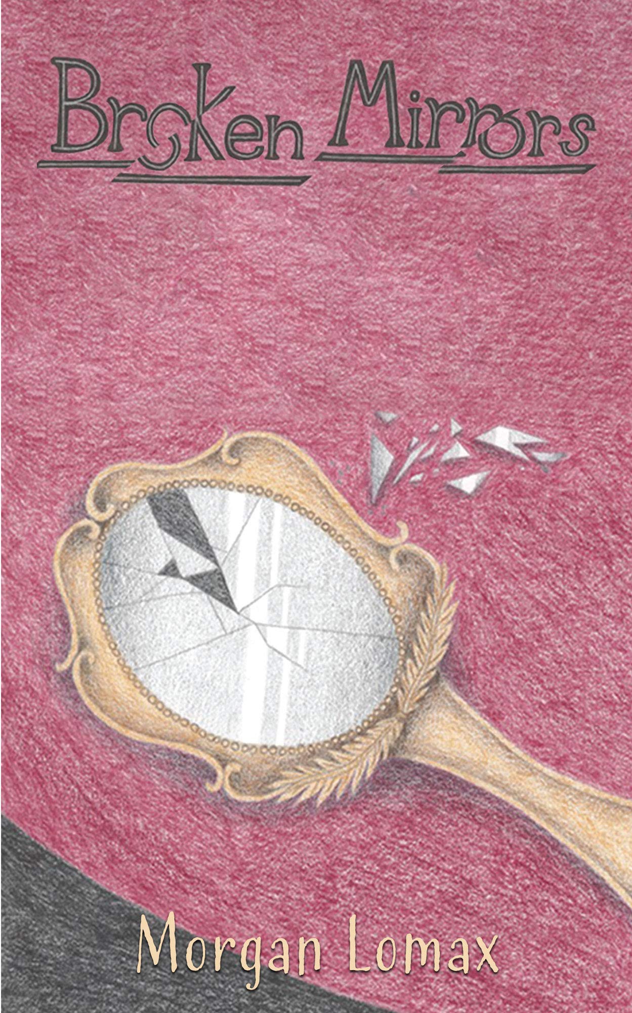 Broken Mirrors by Morgan Lomax | Goodreads